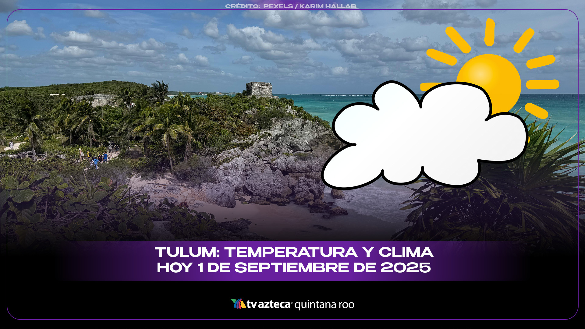 Tulum: Temperatura y clima HOY 1 de septiembre de 2025