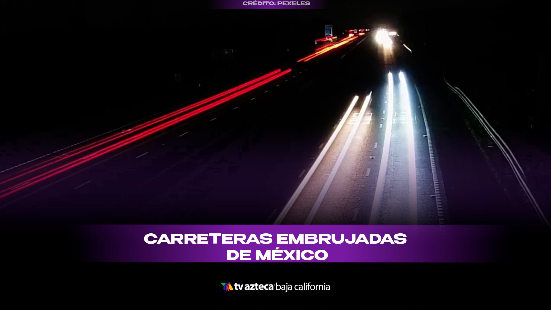 Carreteras Embrujadas De México Los 5 Caminos Con Más Actividad Paranormal