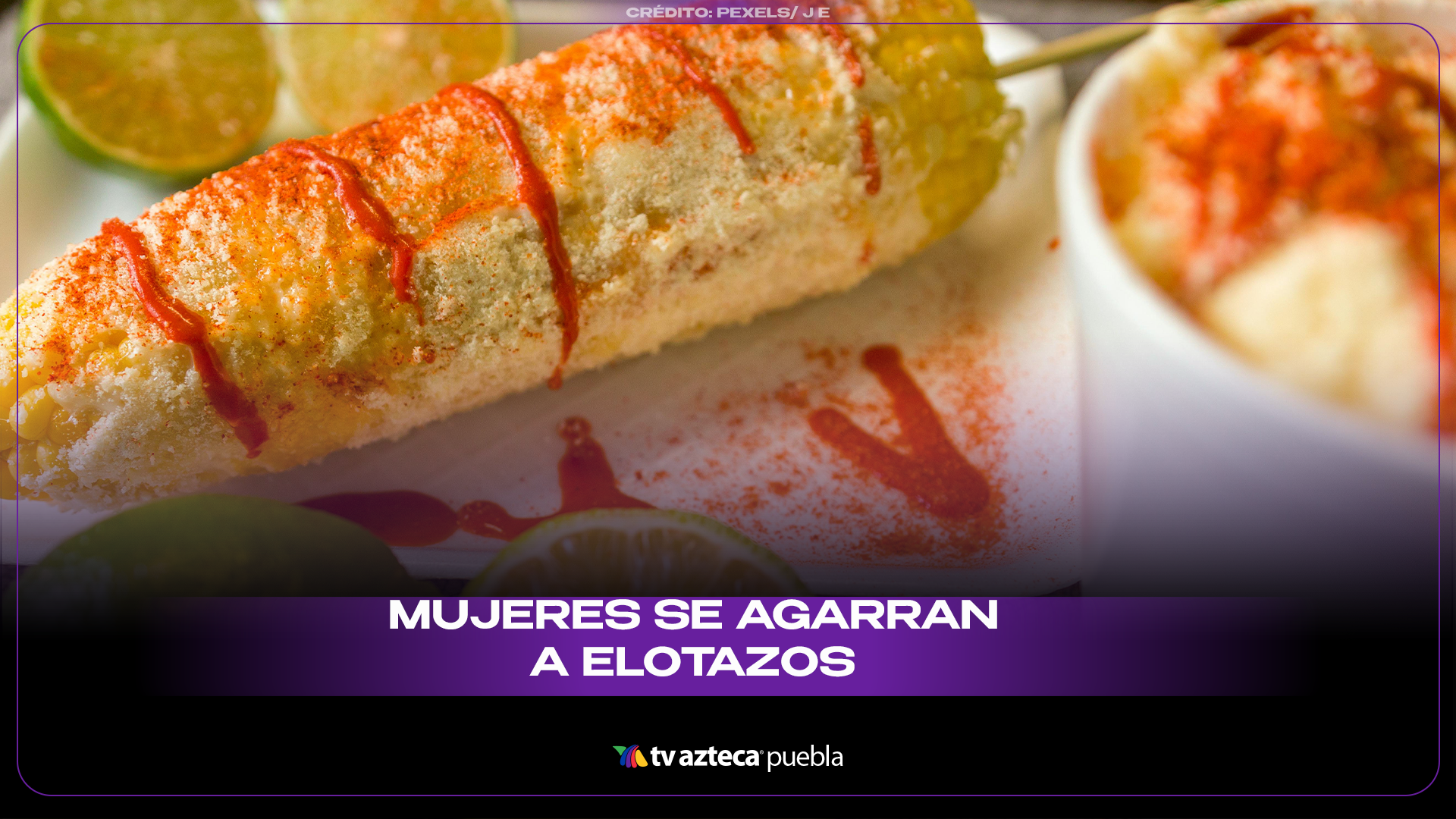 Agresión por un elote mal preparado en una plaza