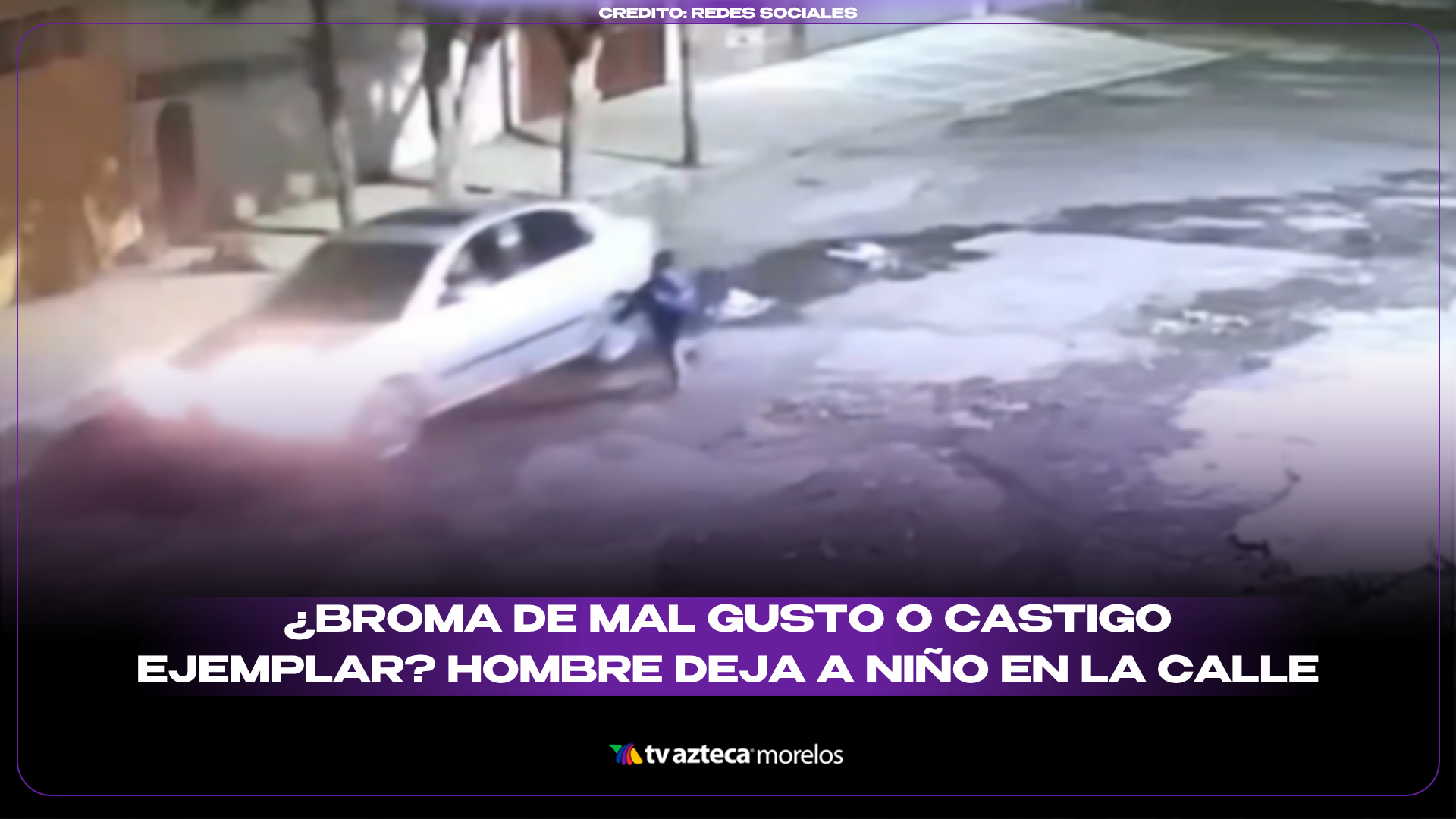 ¿Broma de mal gusto o castigo ejemplar? Hombre deja a niño en la calle