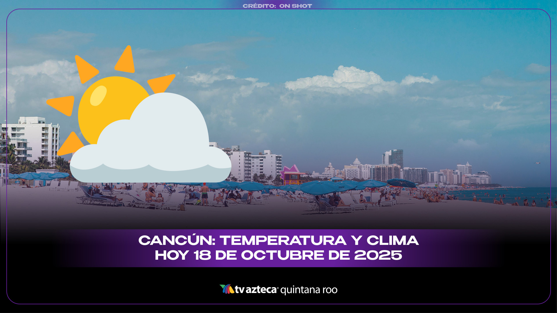 Clima en Cancún hoy 18 de octubre de 2025: así estará la temperatura y ...