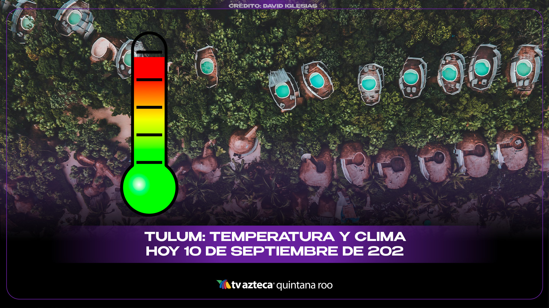 Tulum: Temperatura y clima HOY 10 de septiembre de 202