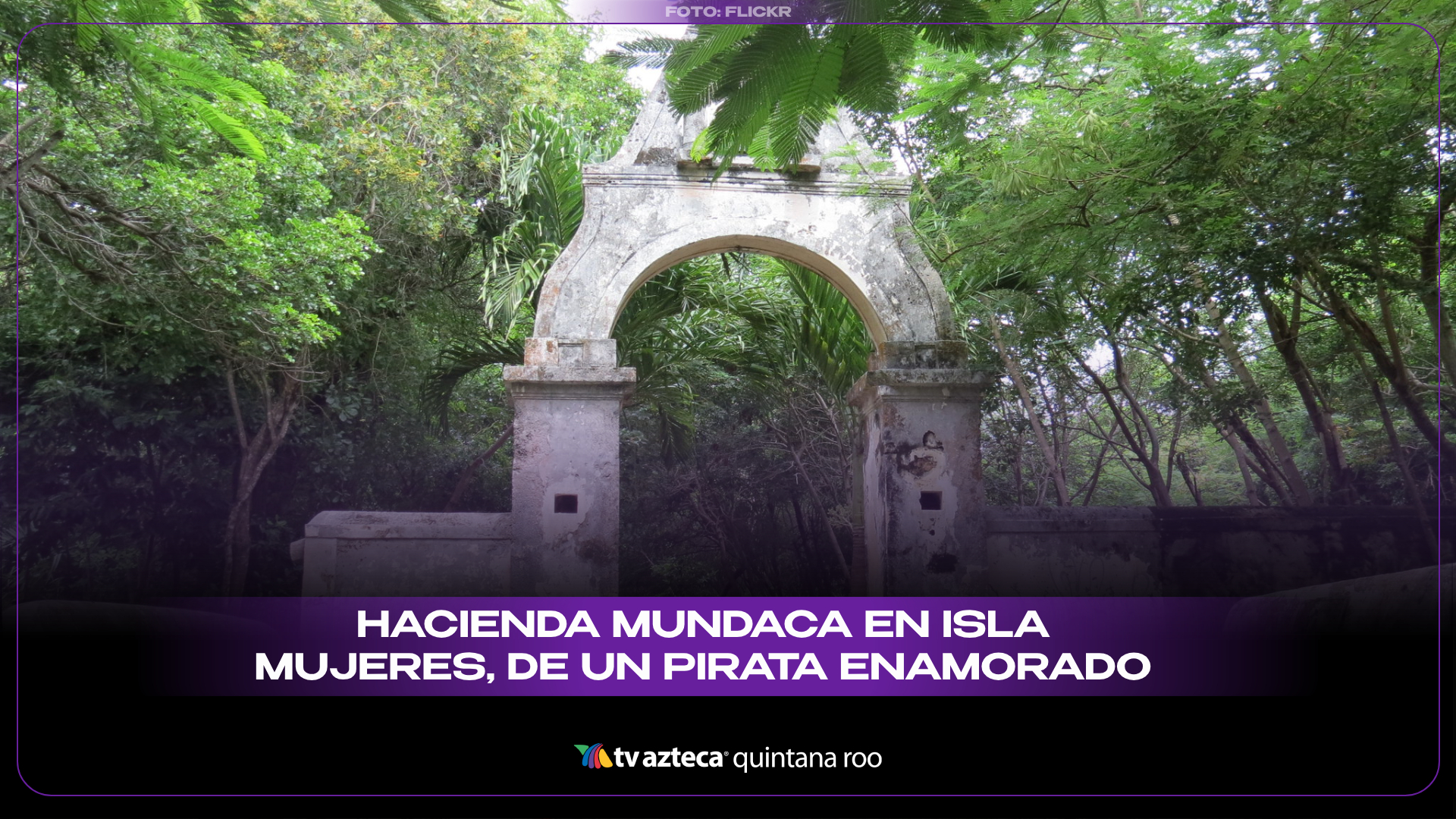 Hacienda Mundaca en Isla Mujeres: Historia de un pirata y un amor rechazado