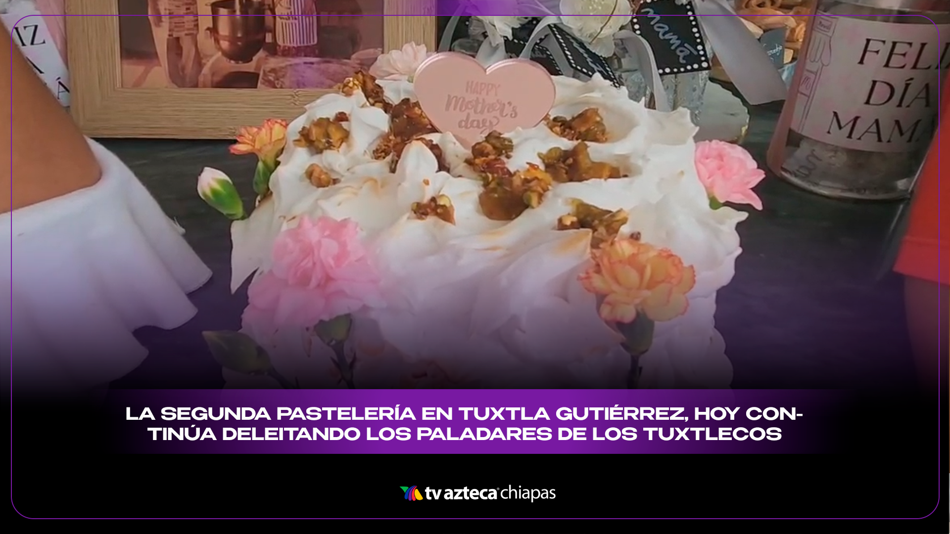 ¿Dónde comprar pasteles en Tuxtla Gutiérrez este 10 de mayo?