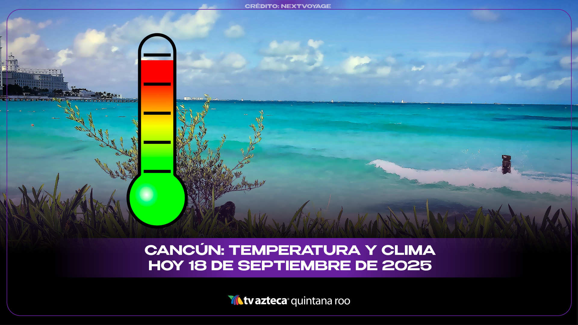 Clima en Cancún hoy 18 de septiembre 2025: conoce la temperatura y pronóstico del día