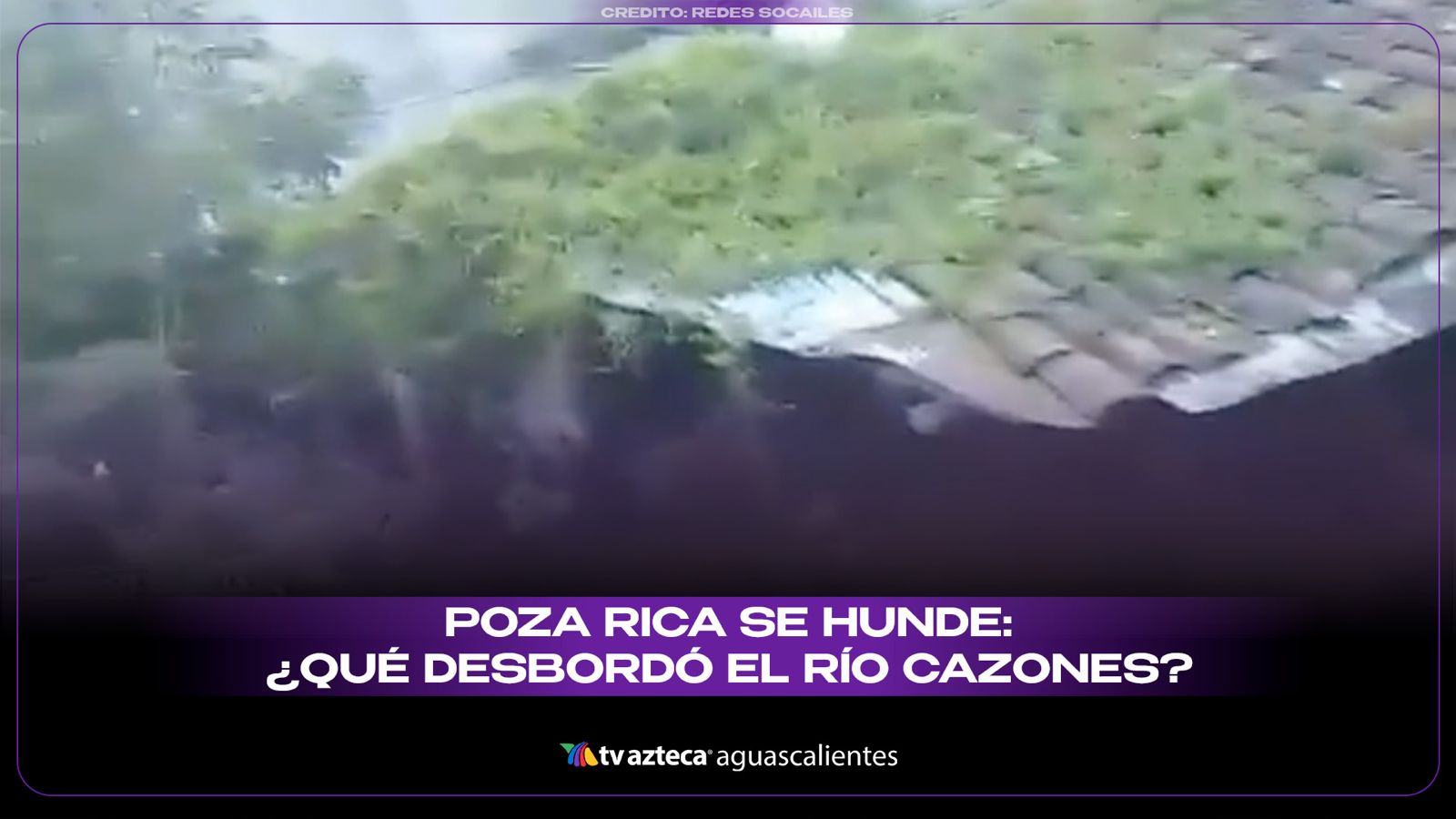 Inundaciones en Veracruz: ¿Qué desbordó el río Cazones y arrasó con todo Poza Rica?