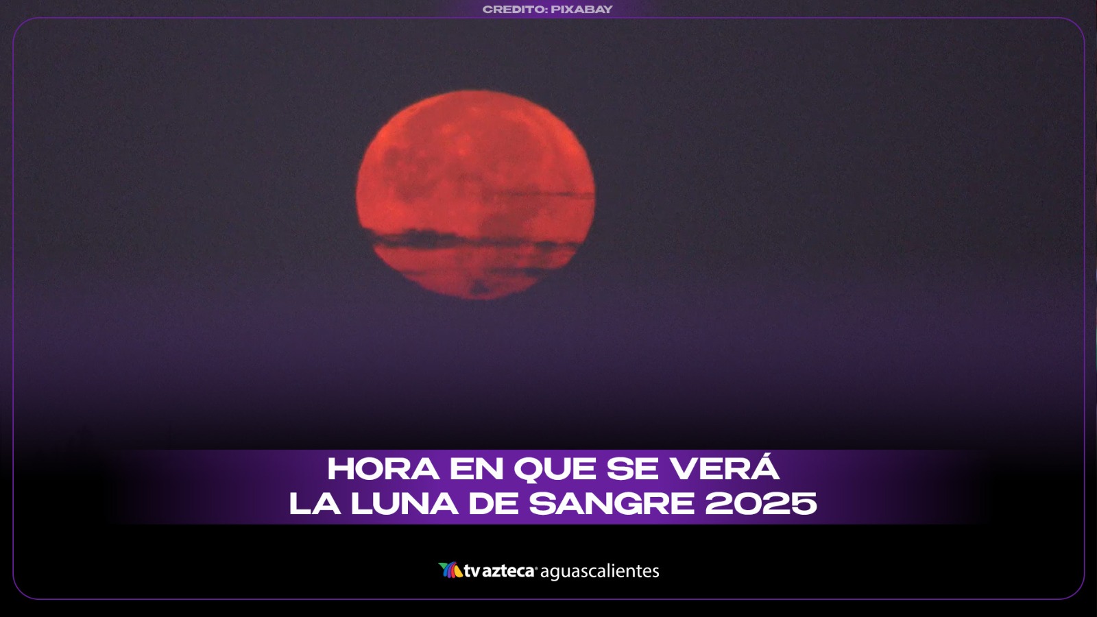 Luna de Sangre 2025: Esta es la hora exacta en que podrás ver el eclipse lunar total el 13 de ...