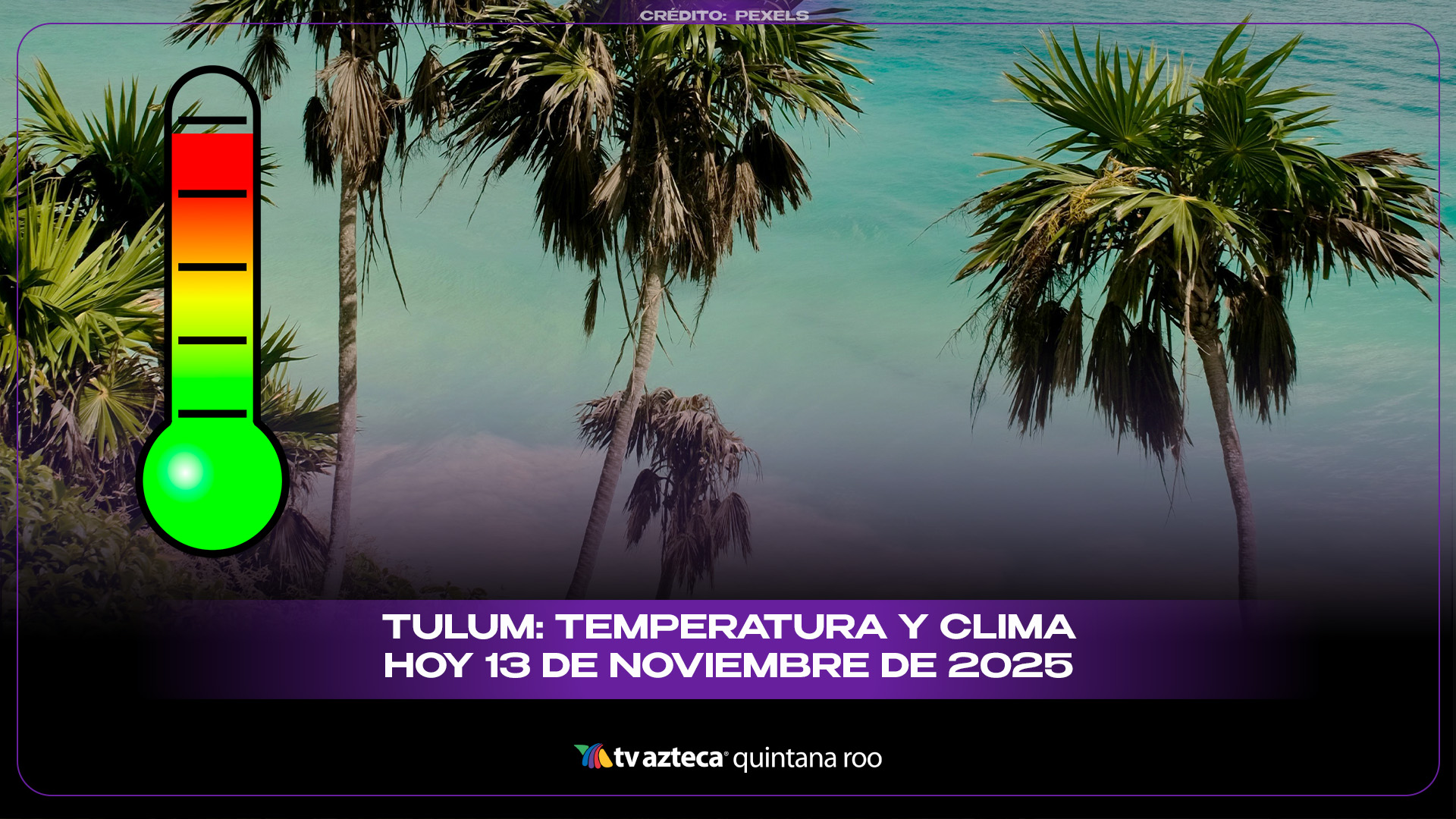 Clima en Tulum hoy 13 de noviembre de 2025: temperatura actual ...