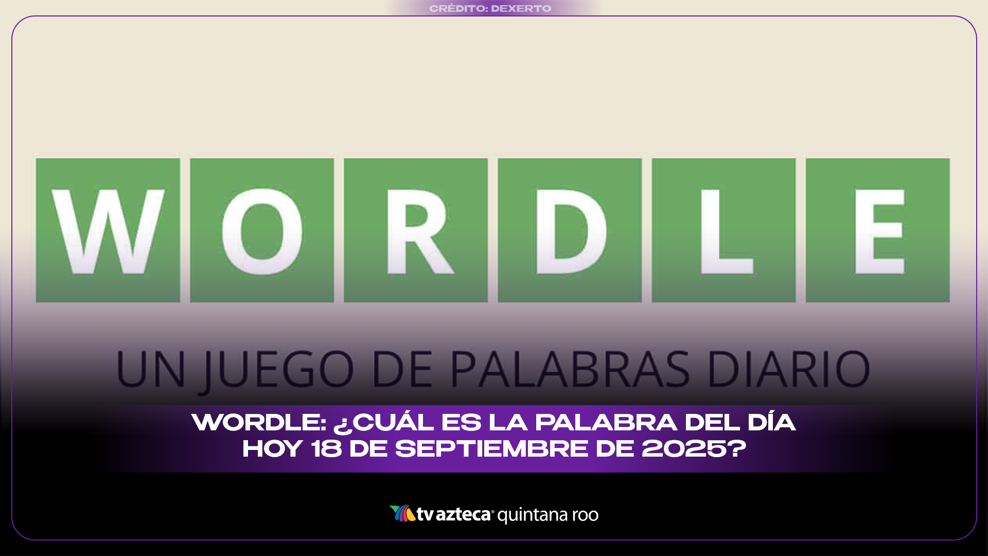 Wordle: ¿Cuál es la palabra del día HOY 18 de septiembre de 2025?
