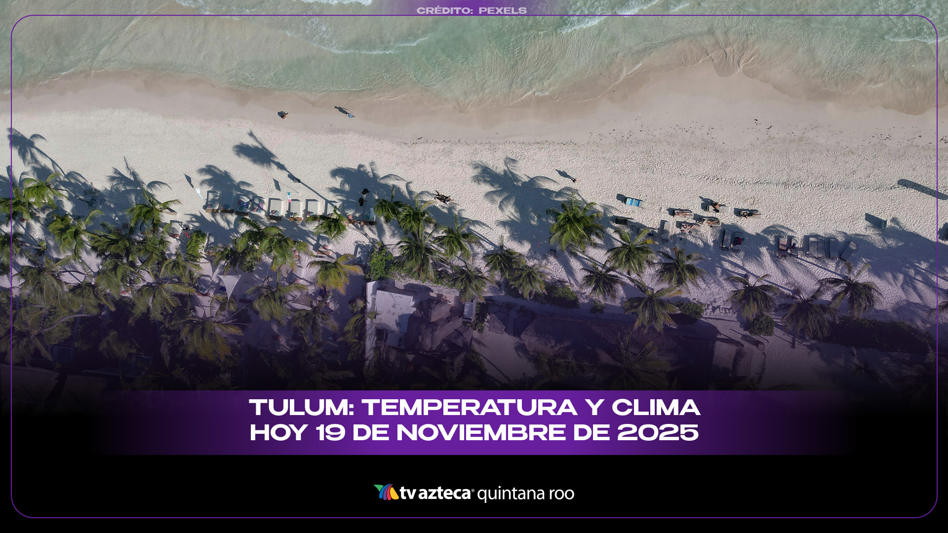 Clima Tulum hoy: pronóstico del tiempo y temperatura para este 19 de ...