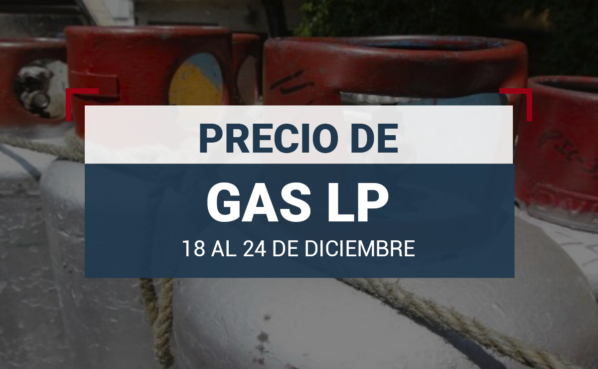 Precios del gas lp del 18 al 24 de diciembre 2022