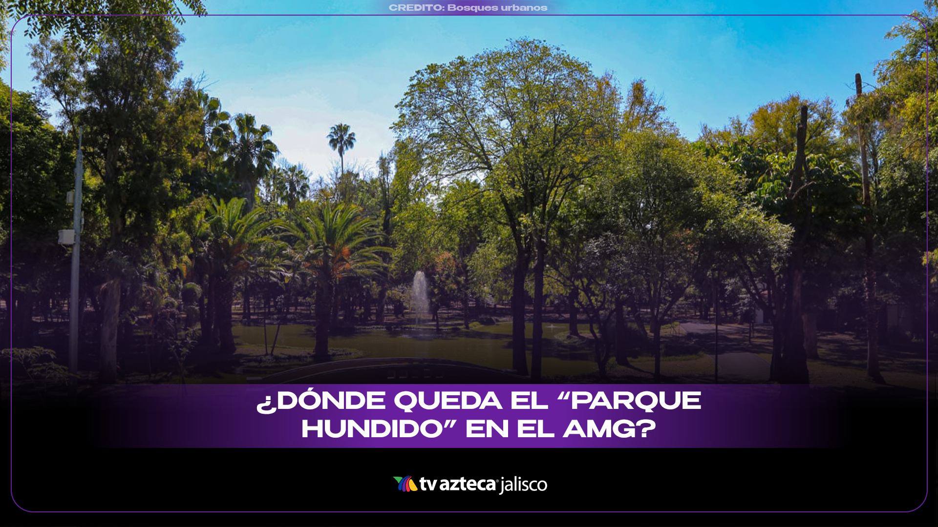Parque Hundido del Área Metropolitana de Guadalajara: ¿dónde están y ...