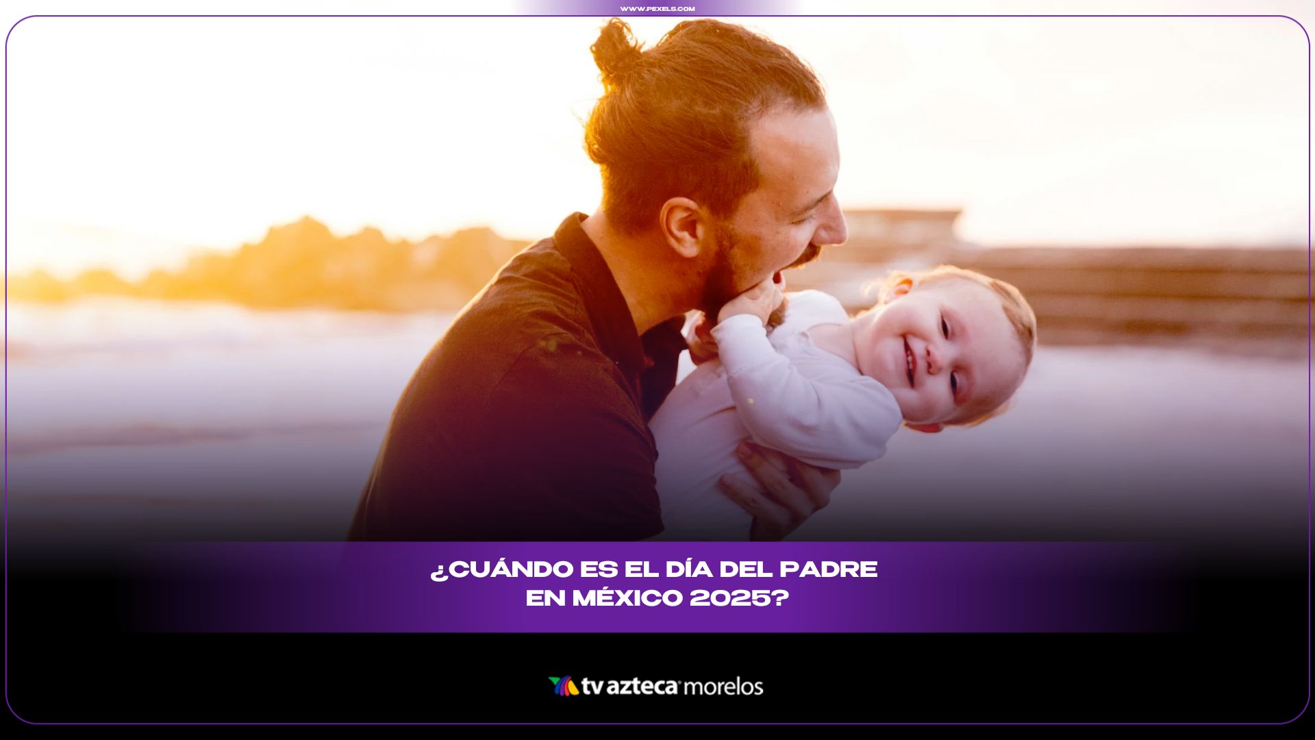 ¿Cuándo es el Día del Padre en México 2025?