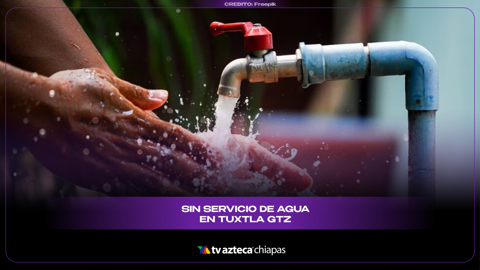 ¿Qué colonias se quedarán sin agua hoy martes 3 de junio en Tuxtla ...