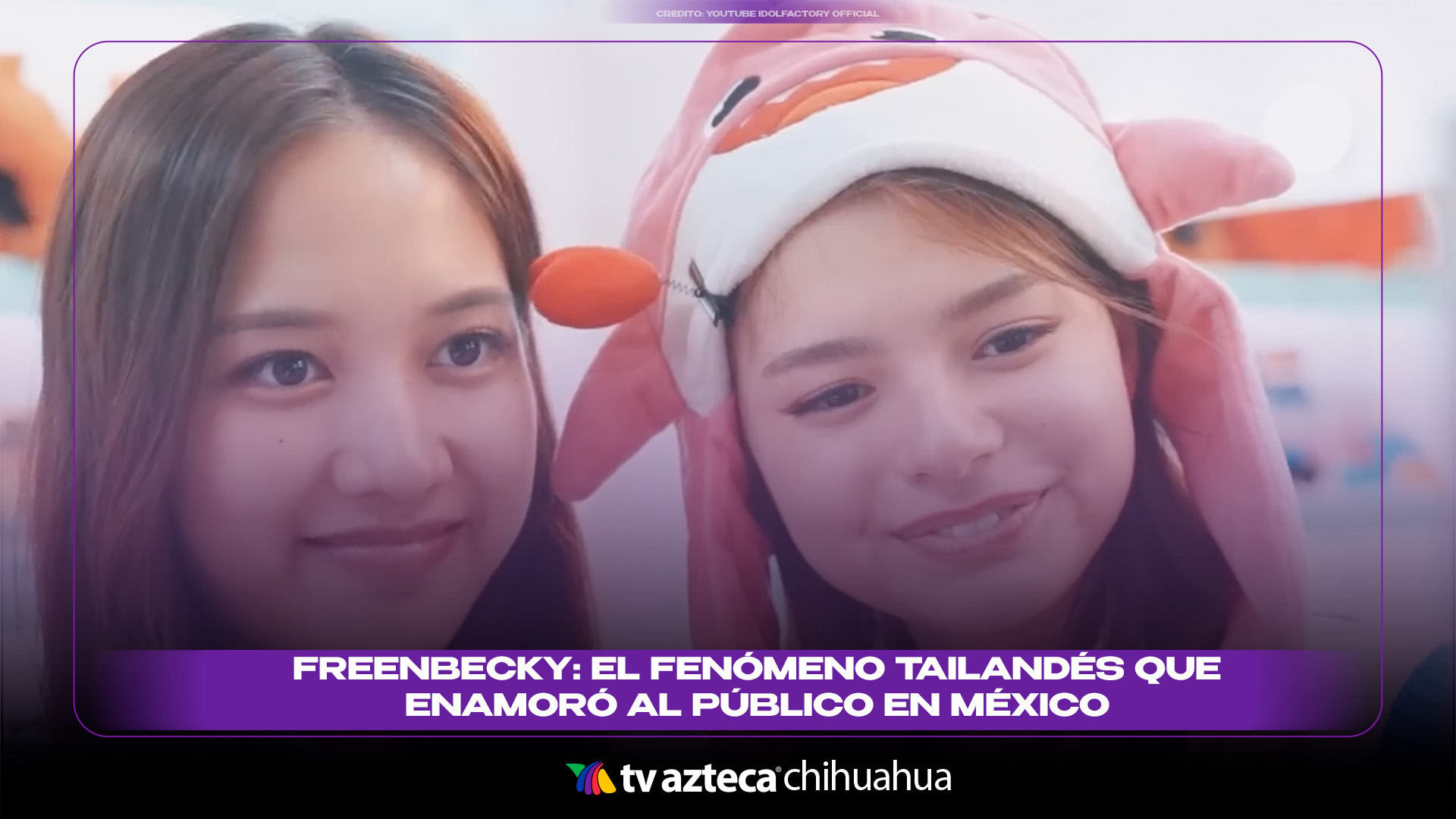 Ellas son FreenBecky: el fenómeno tailandés que conquista corazones en México