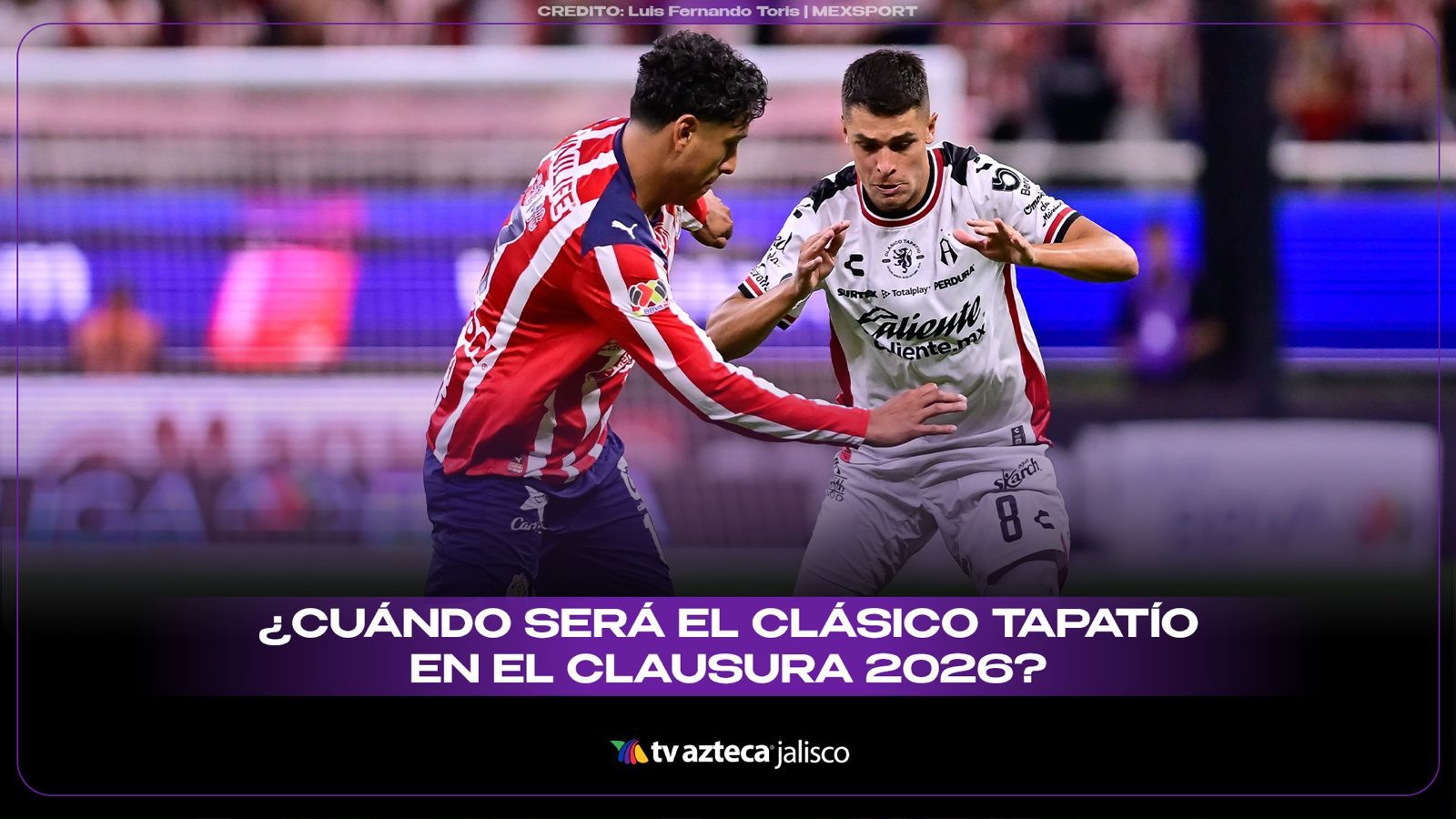Clausura 2026: Fecha y horario del Clásico Tapatío entre Atlas vs ...