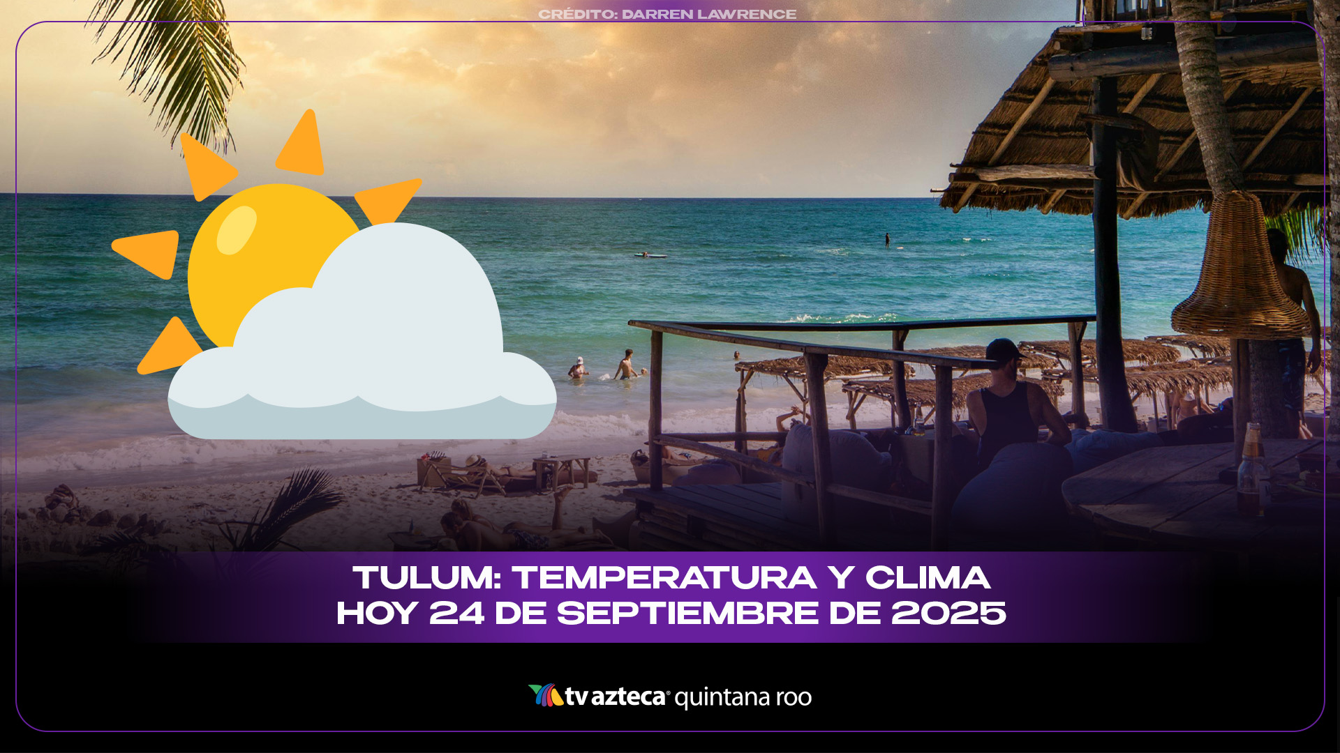 Clima en Tulum HOY: así estará la temperatura este 24 de septiembre 2025
