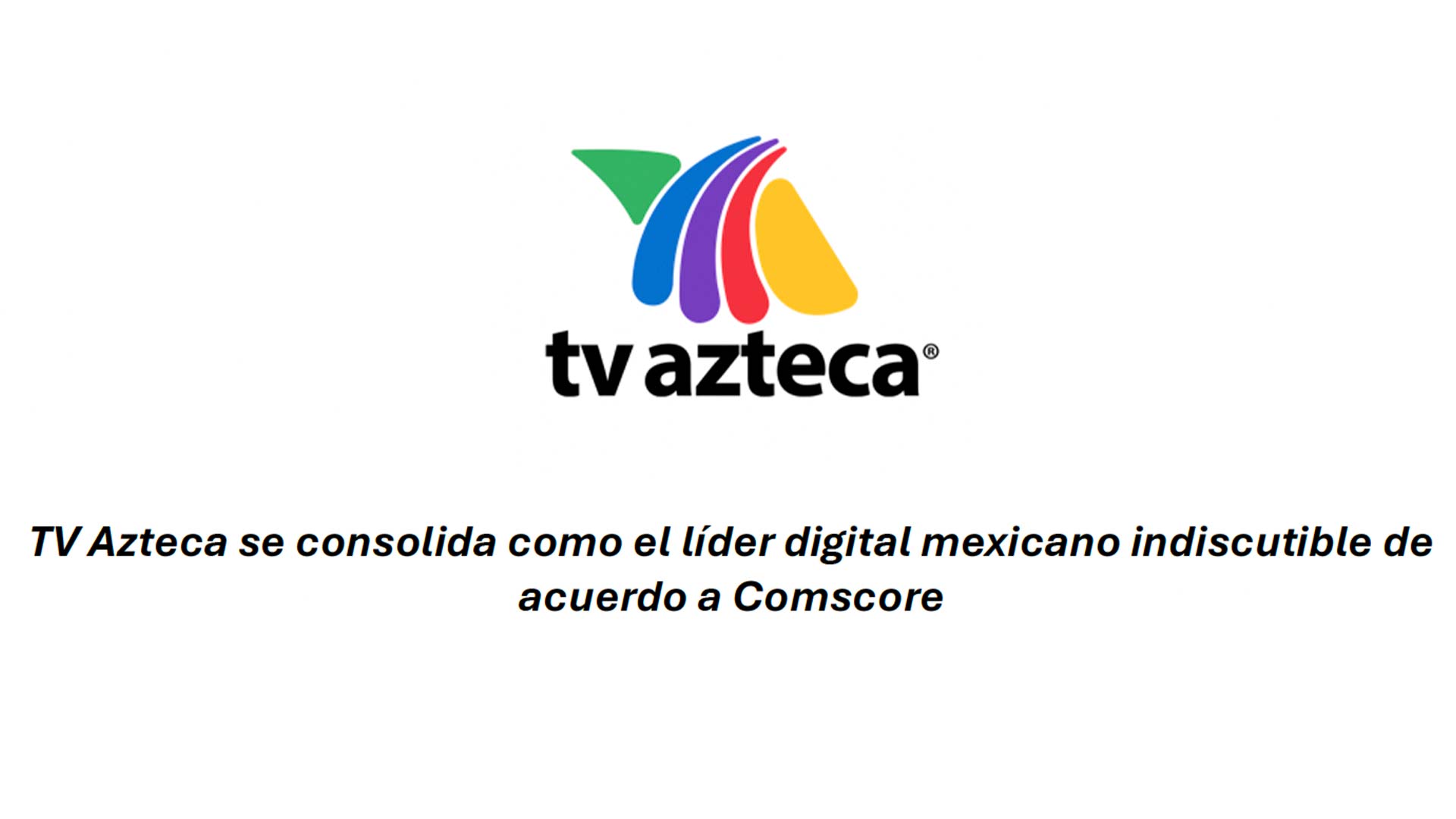 TV Azteca es el medio digital más importante de México
