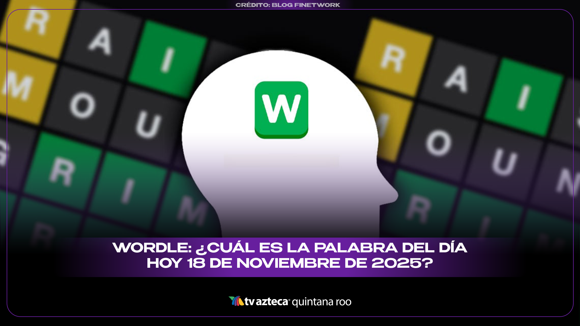 Wordle: ¿Cuál es la palabra del día hoy 18 de noviembre de 2025?