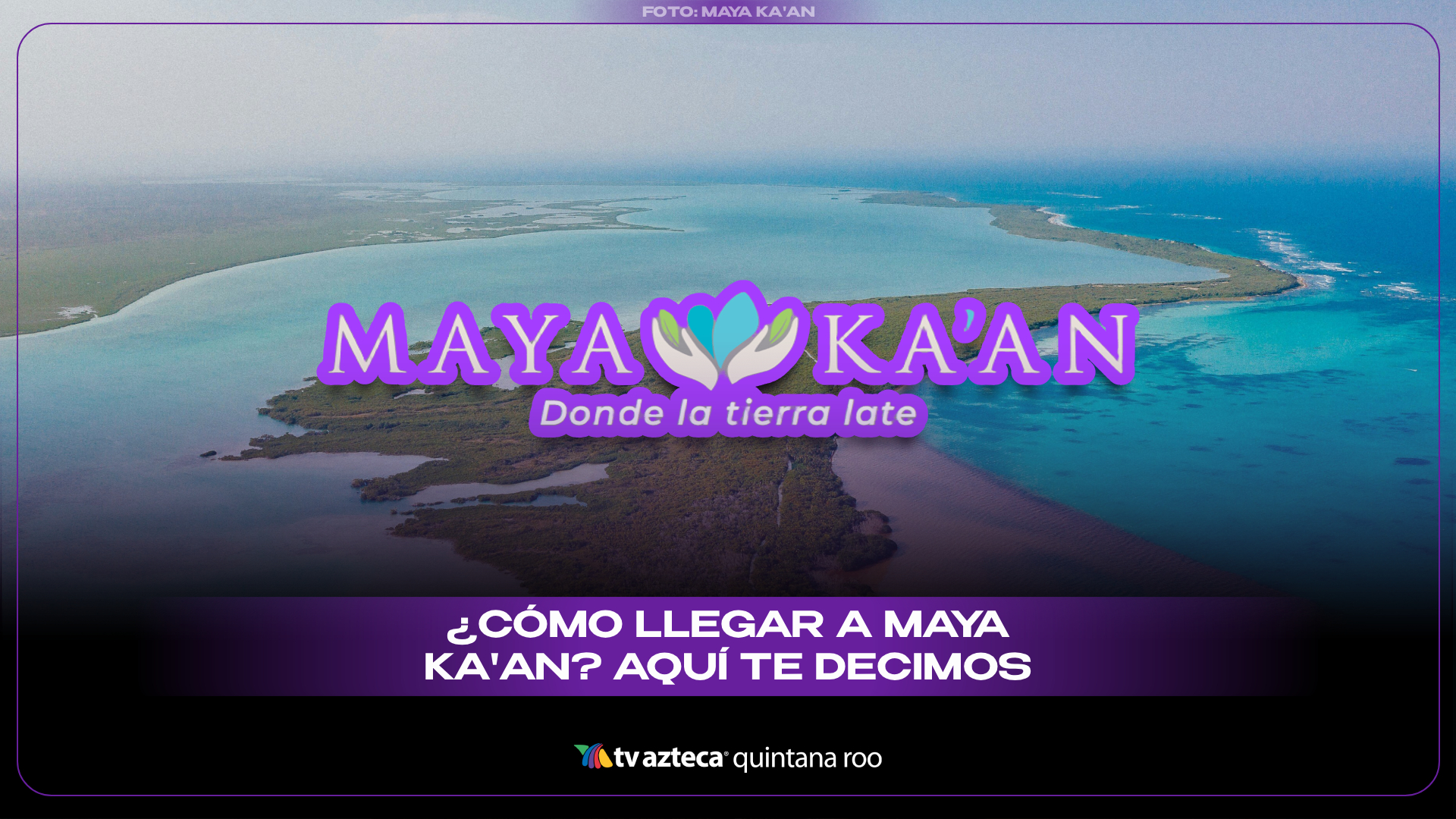 VIDEO: Así puedes llegar a Maya Ka'an, franja turística en el 'corazón ...