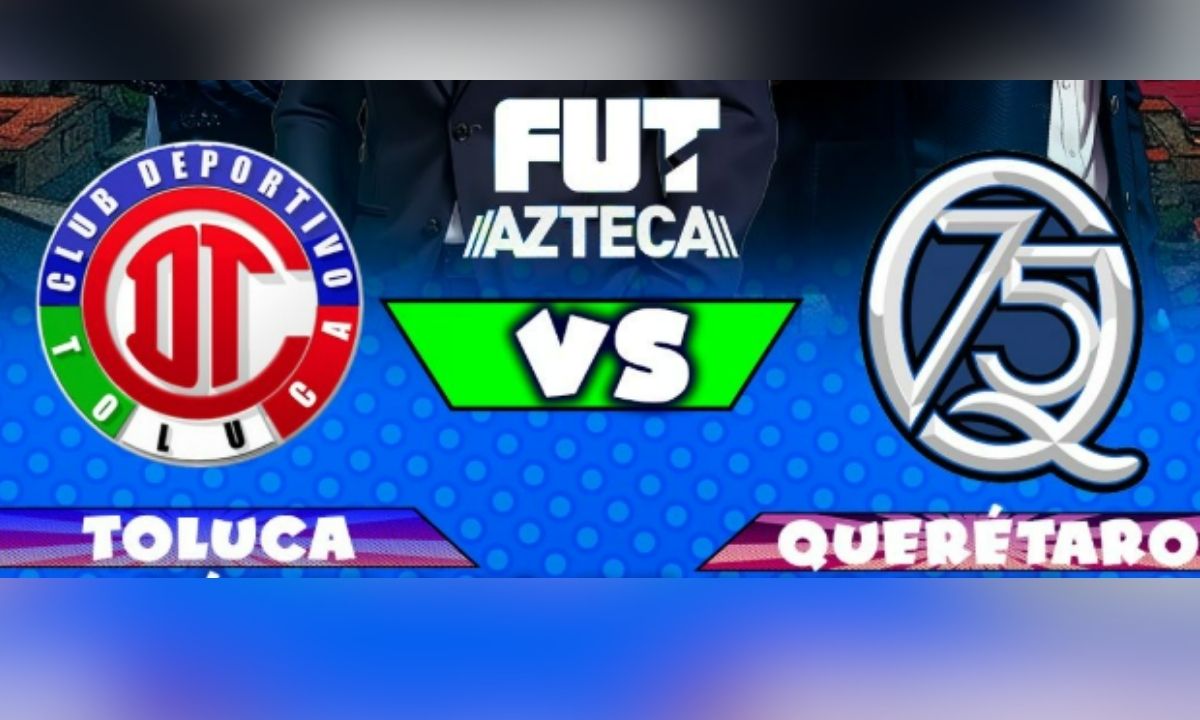 ¿Dónde ver en vivo Toluca vs Querétaro hoy 18 de octubre de 2025 ...