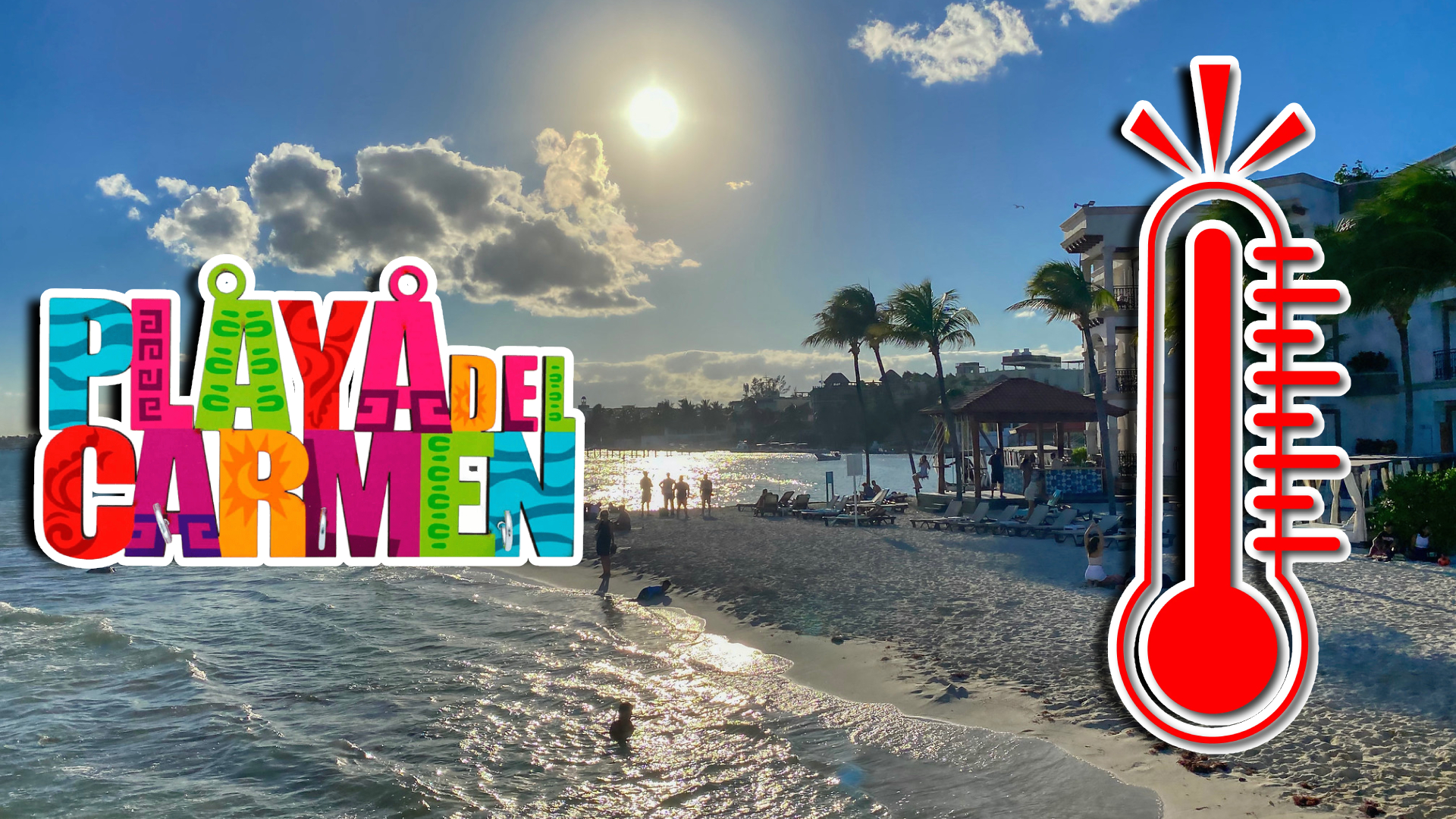 Riviera Maya: Esta será la hora con más CALOR en Playa del Carmen HOY ...