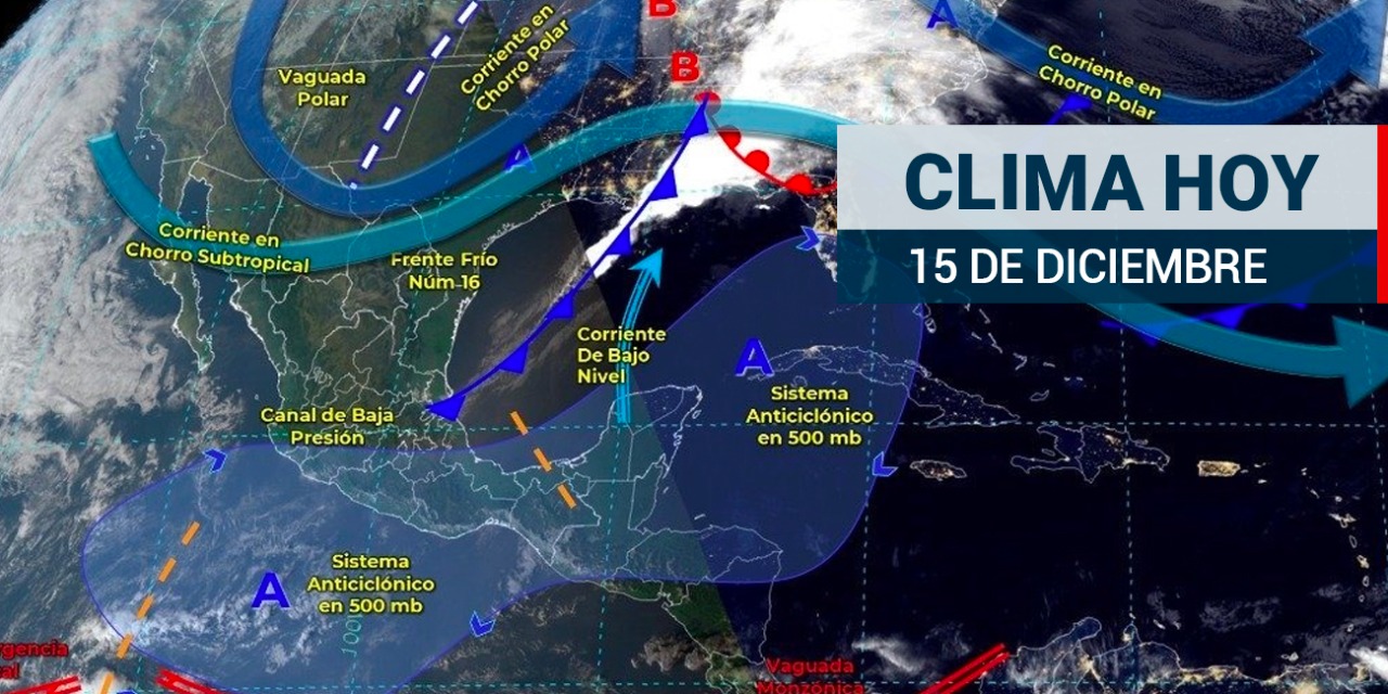 ¿Cómo será el clima en México hoy 15 de diciembre?