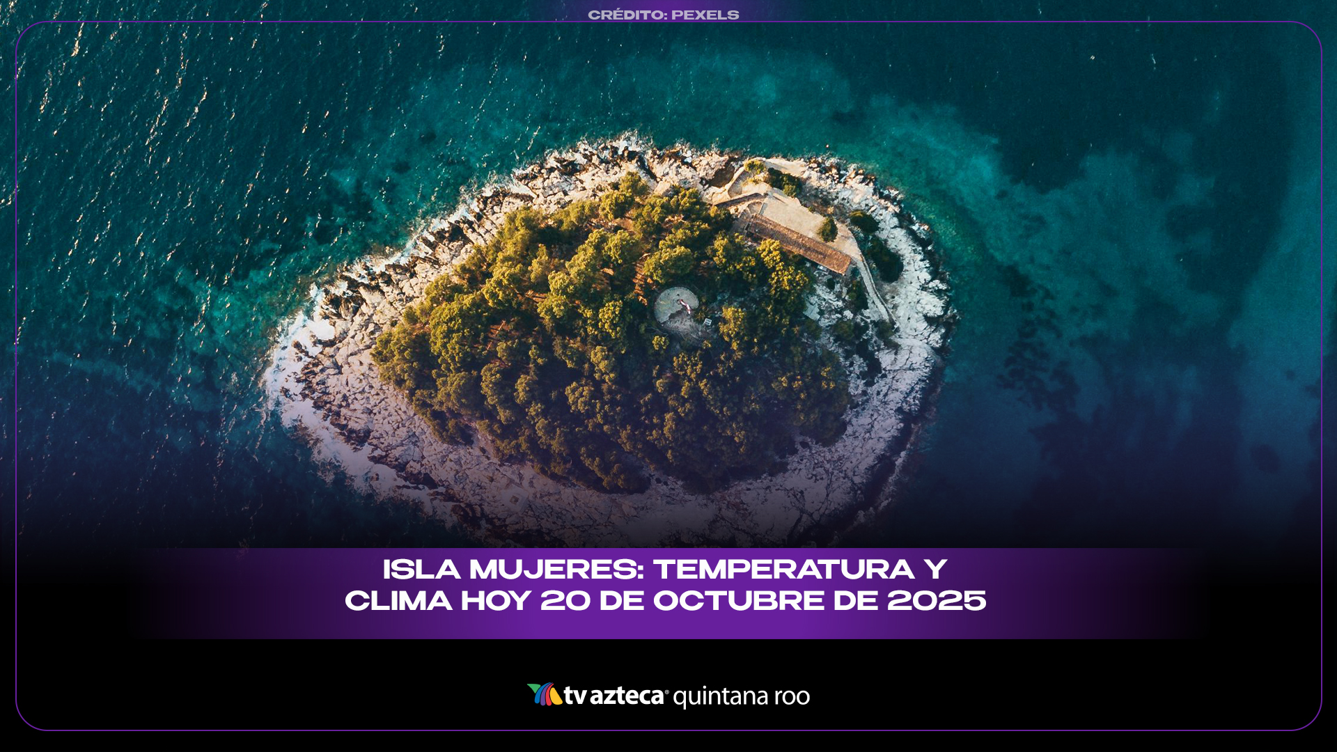 Isla Mujeres: Temperatura y clima HOY 20 de octubre