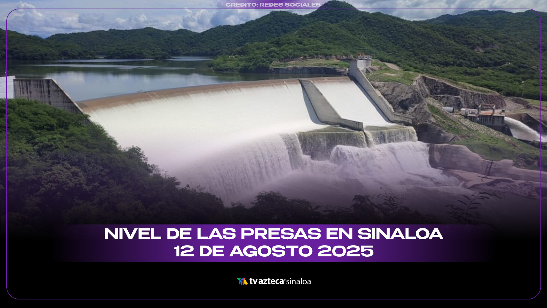 Nivel de las presas en Sinaloa: 12 de agosto 2025 (VIDEO)