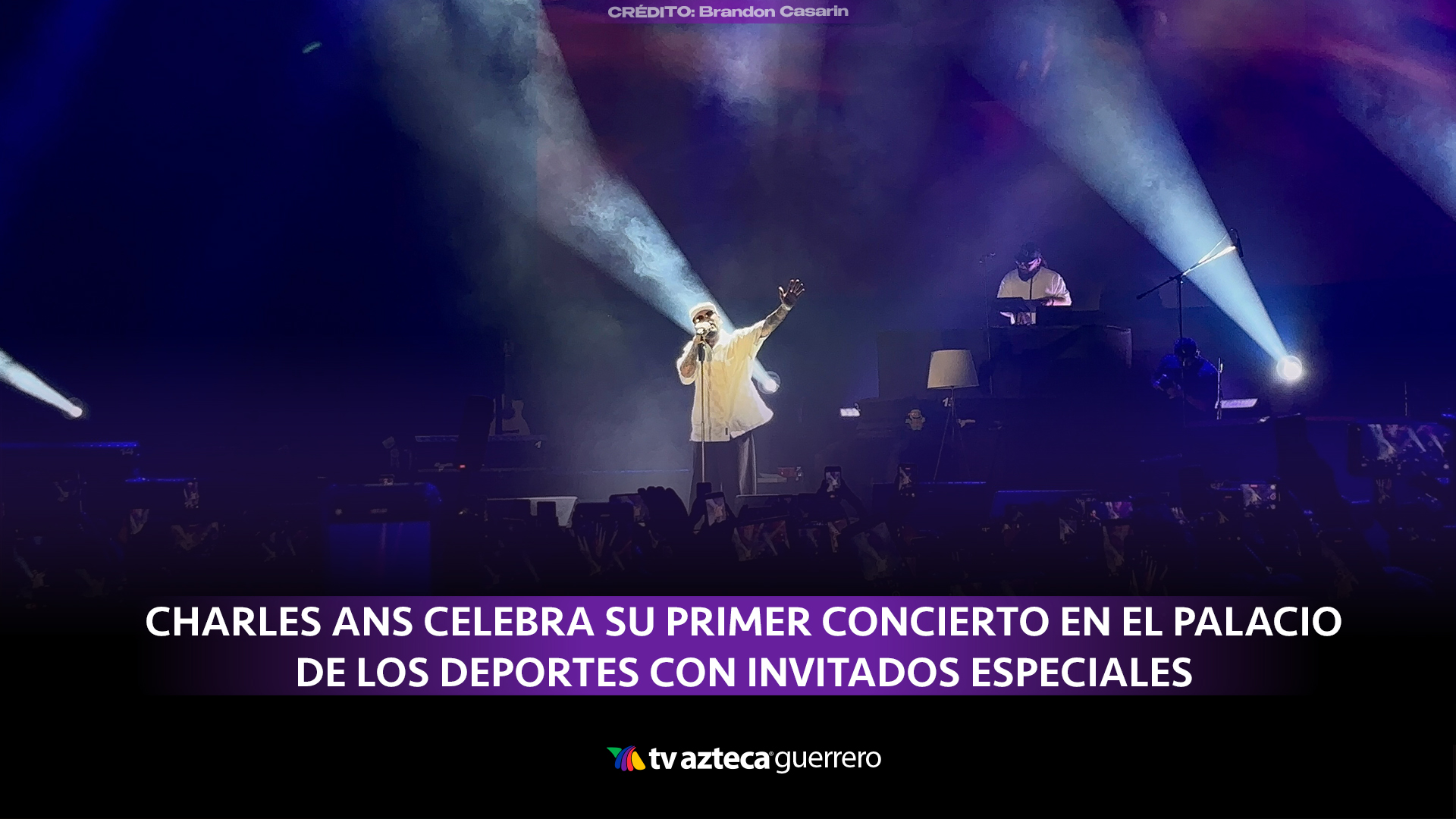 Charles Ans conquista la CDMX con un concierto inolvidable y lleno total