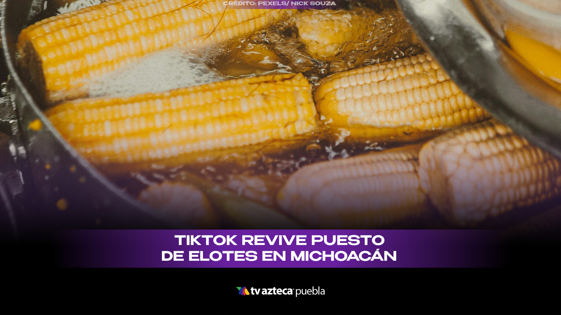 TikTok salva humilde puesto de elotes en Michoacán