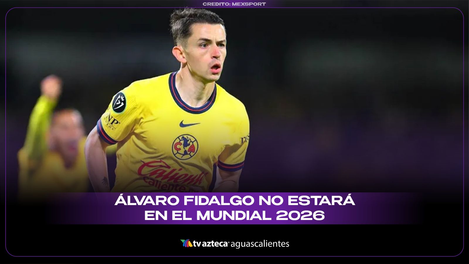 Álvaro Fidalgo descarta jugar para la Selección Mexicana en el Mundial de 2026; ¿cuál es la razón?