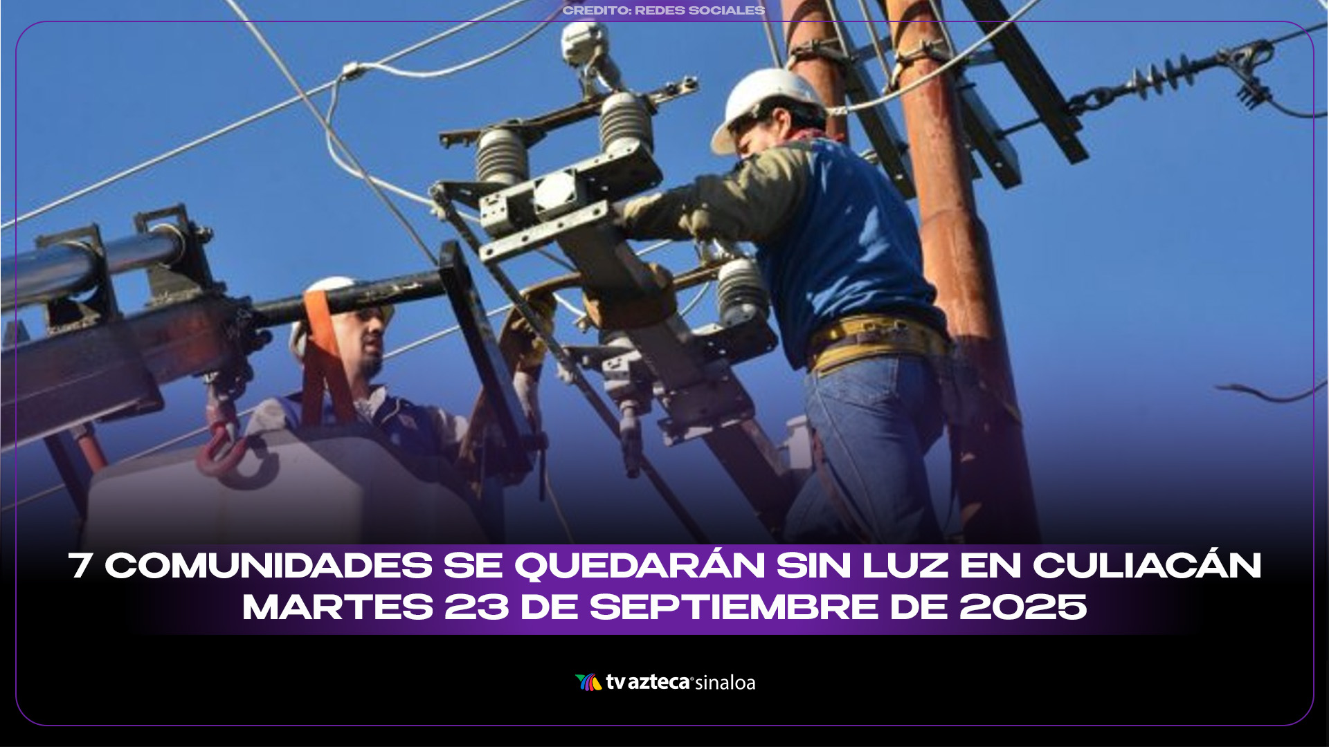 7 comunidades se quedarán sin luz en Culiacán este 23 de septiembre (VIDEO)