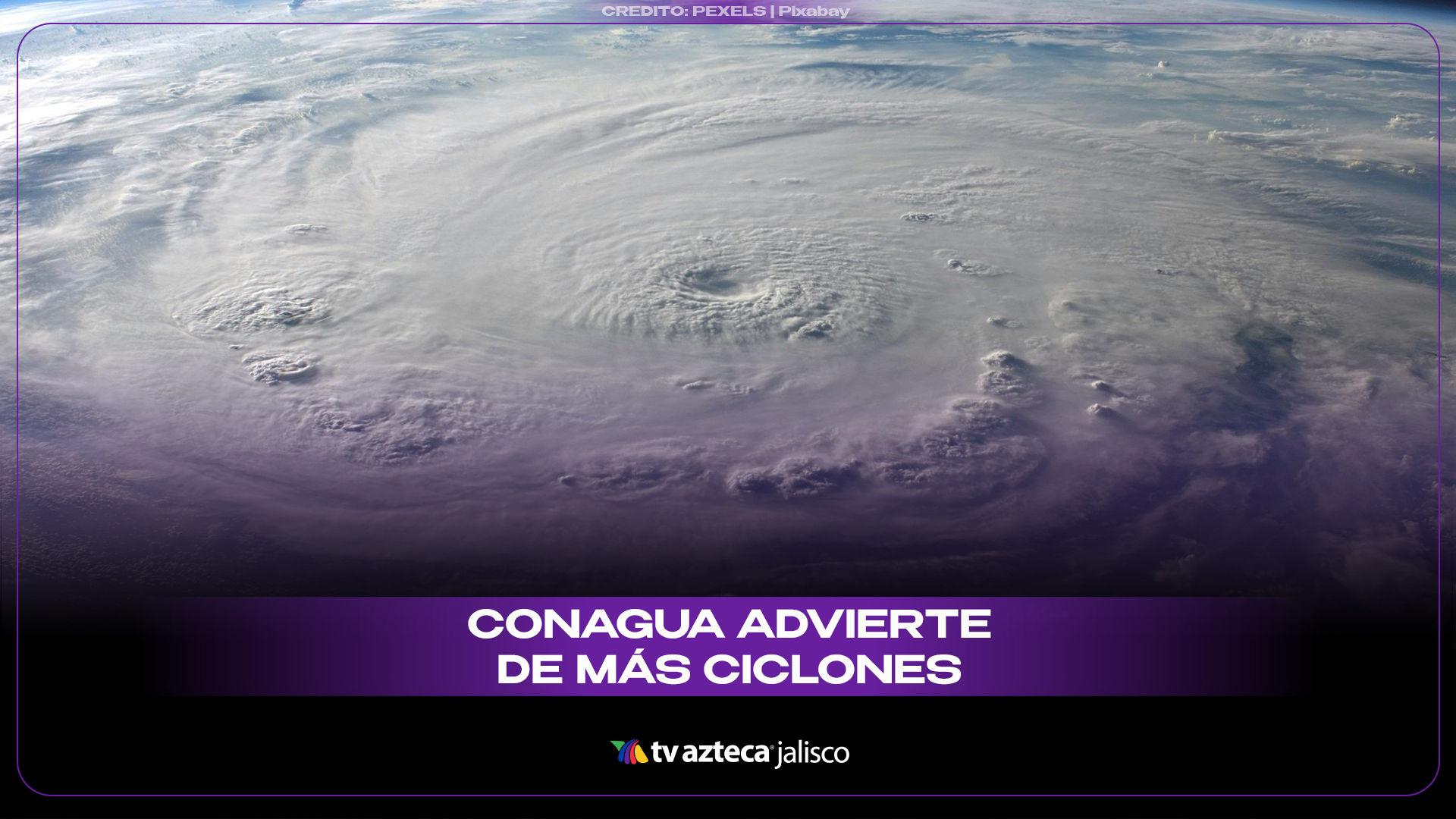 Conagua vigila la formación de 3 ciclones tropicales que podrían afectar a México
