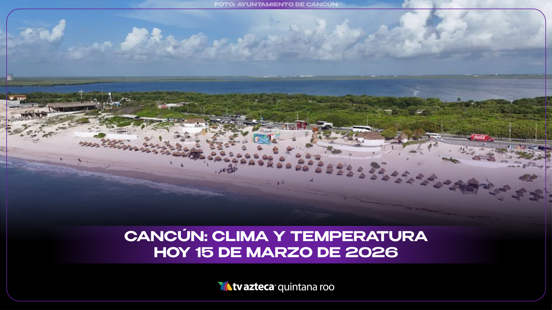 Cancún: Temperatura y clima HOY 15 de marzo de 2026