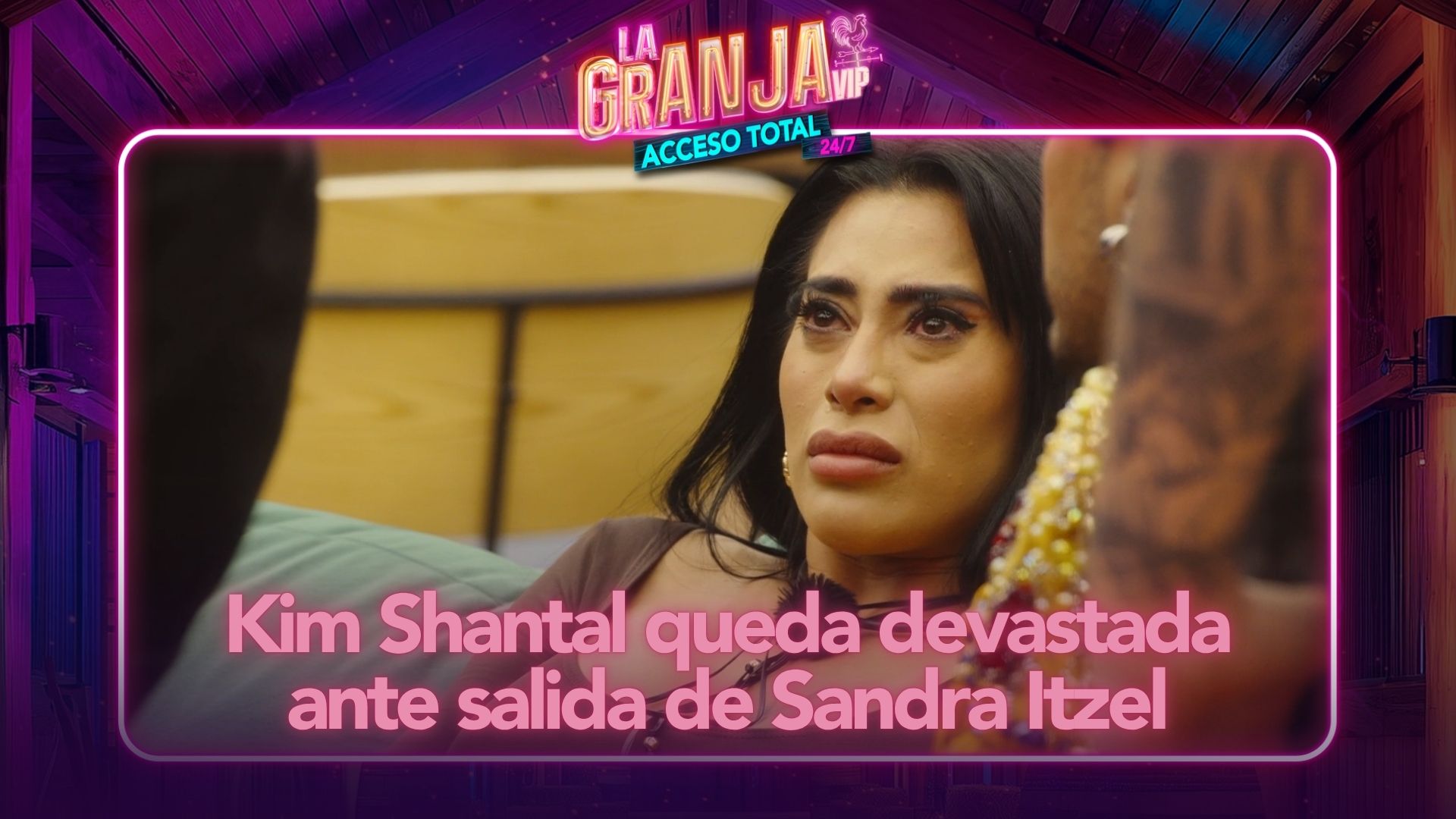 Kim Shantal queda DEVASTADA por salida de Sandra Itzel de La Granja VIP ...
