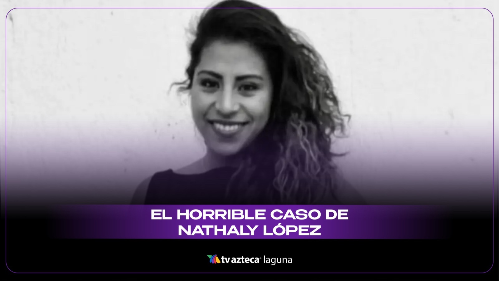 Nathaly López: ¿Quién es y por qué su caso impactó tanto?