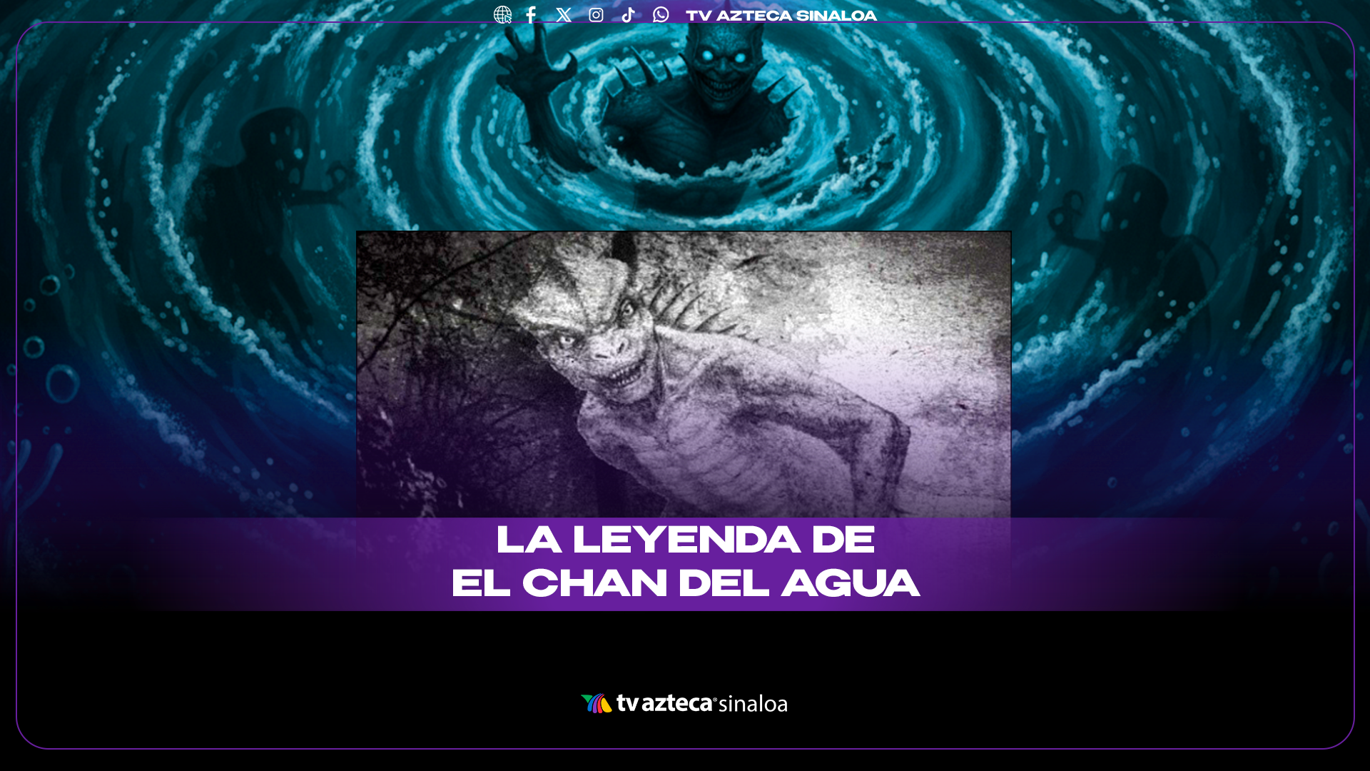 El Chan del Agua; origen de la leyenda mexicana (VIDEO)