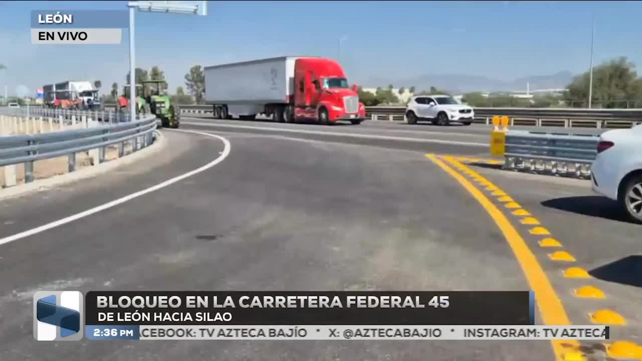 ¿Por qué bloquearon la carretera federal 45 de León a Silao, octubre 2025?