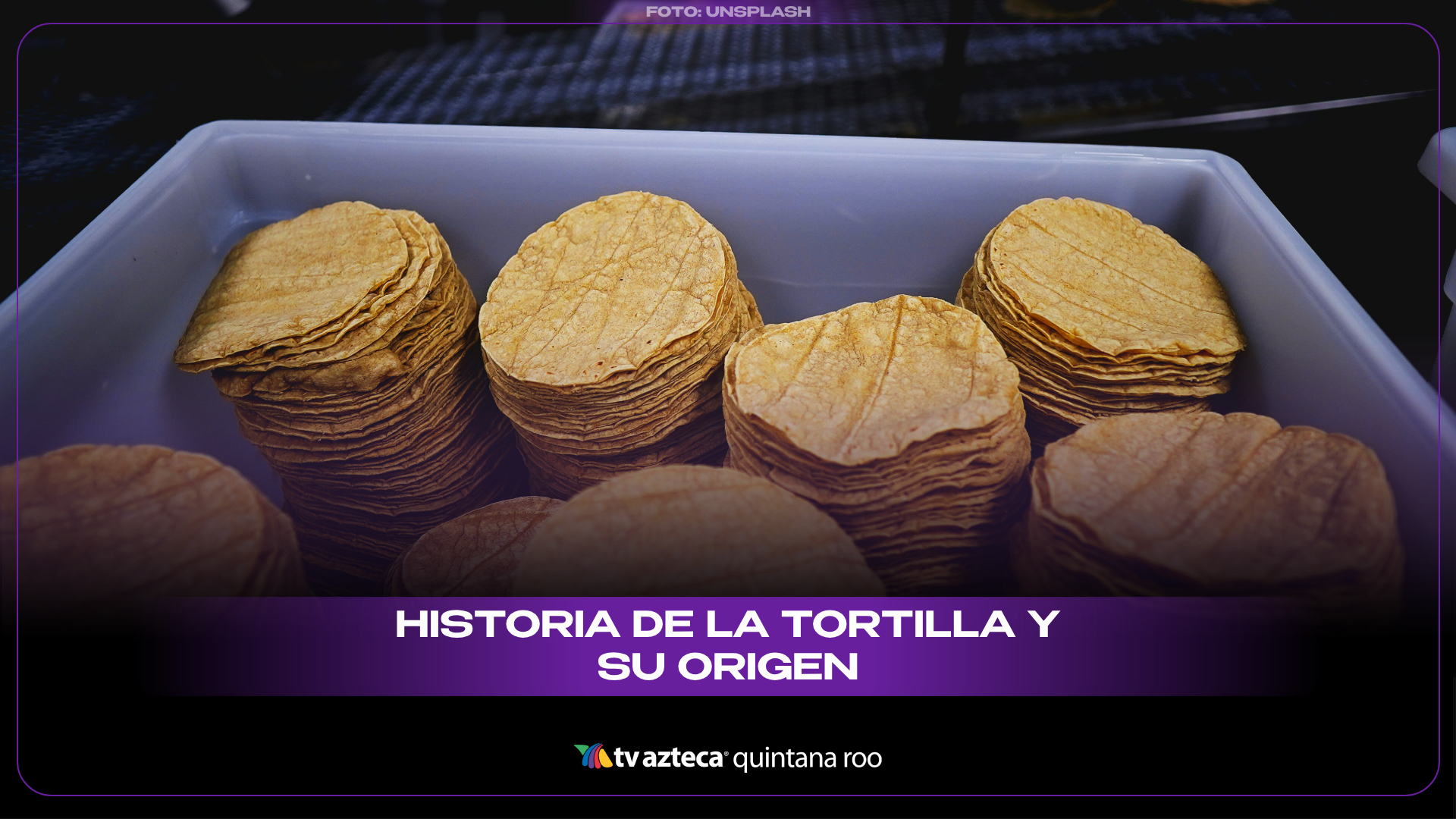 Conoce la historia de la tortilla en México: Origen, civilización que ...