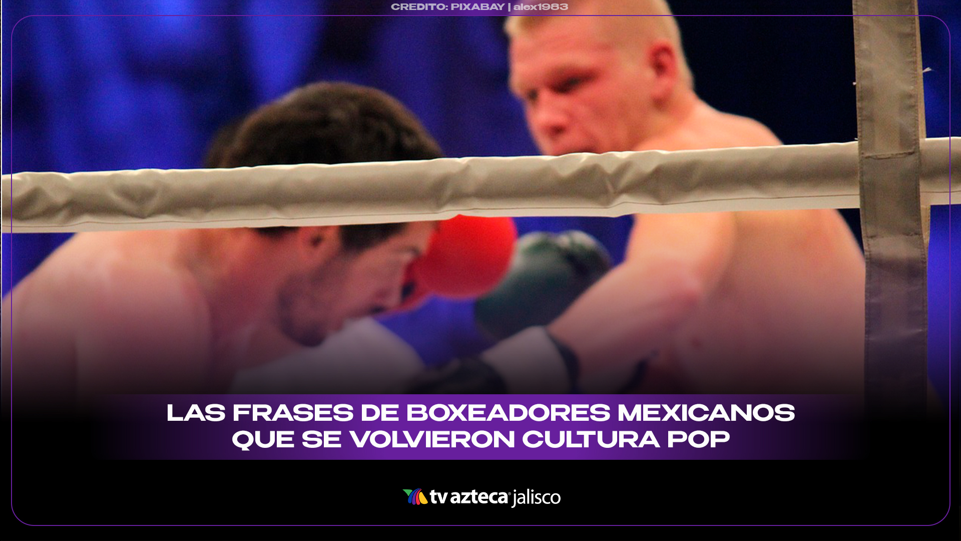 Frases icónicas de boxeadores mexicanos: ¿Cuáles se volvieron parte de ...