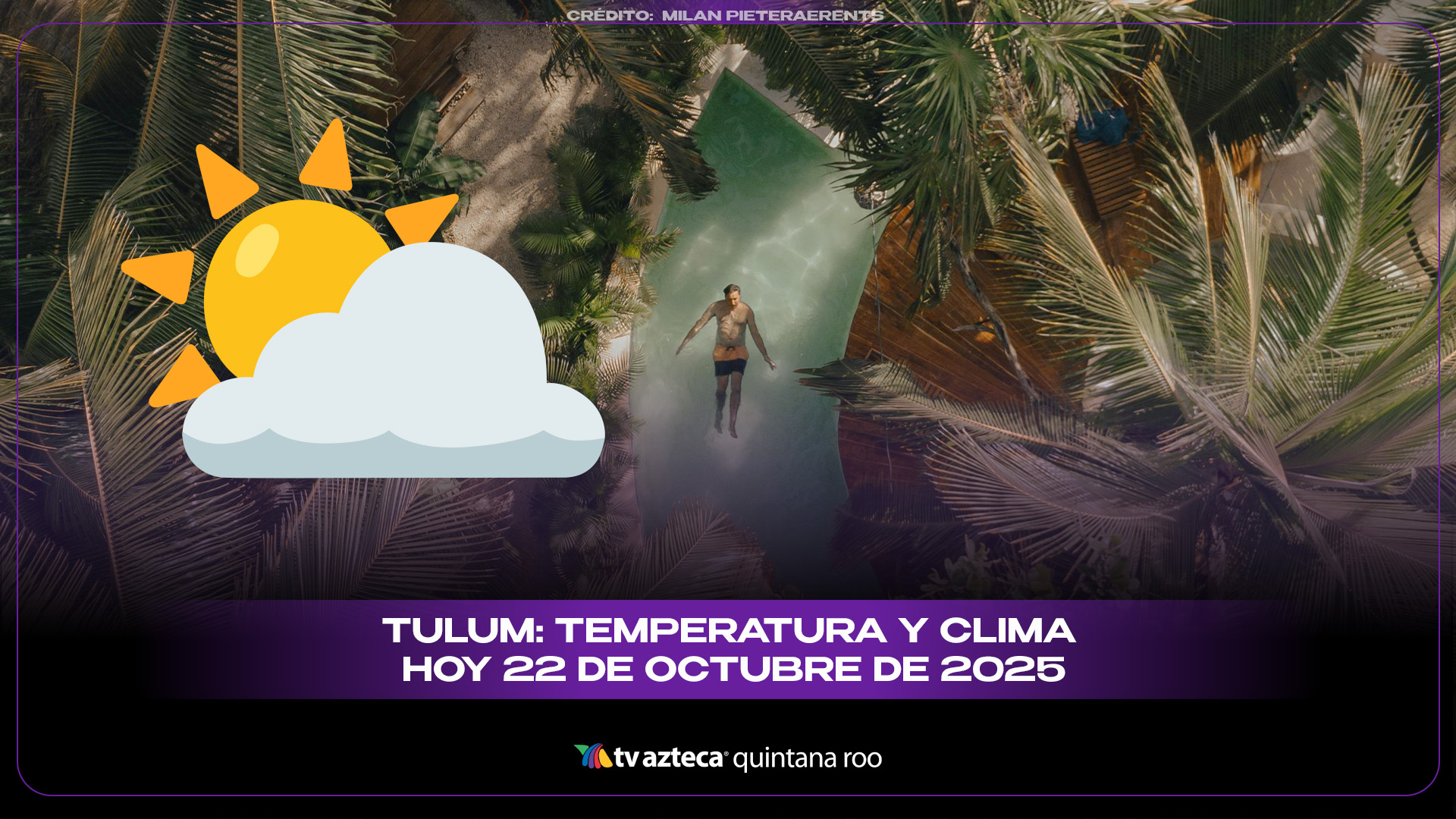 Clima en Tulum HOY: así estará la temperatura este 22 de octubre de 2025
