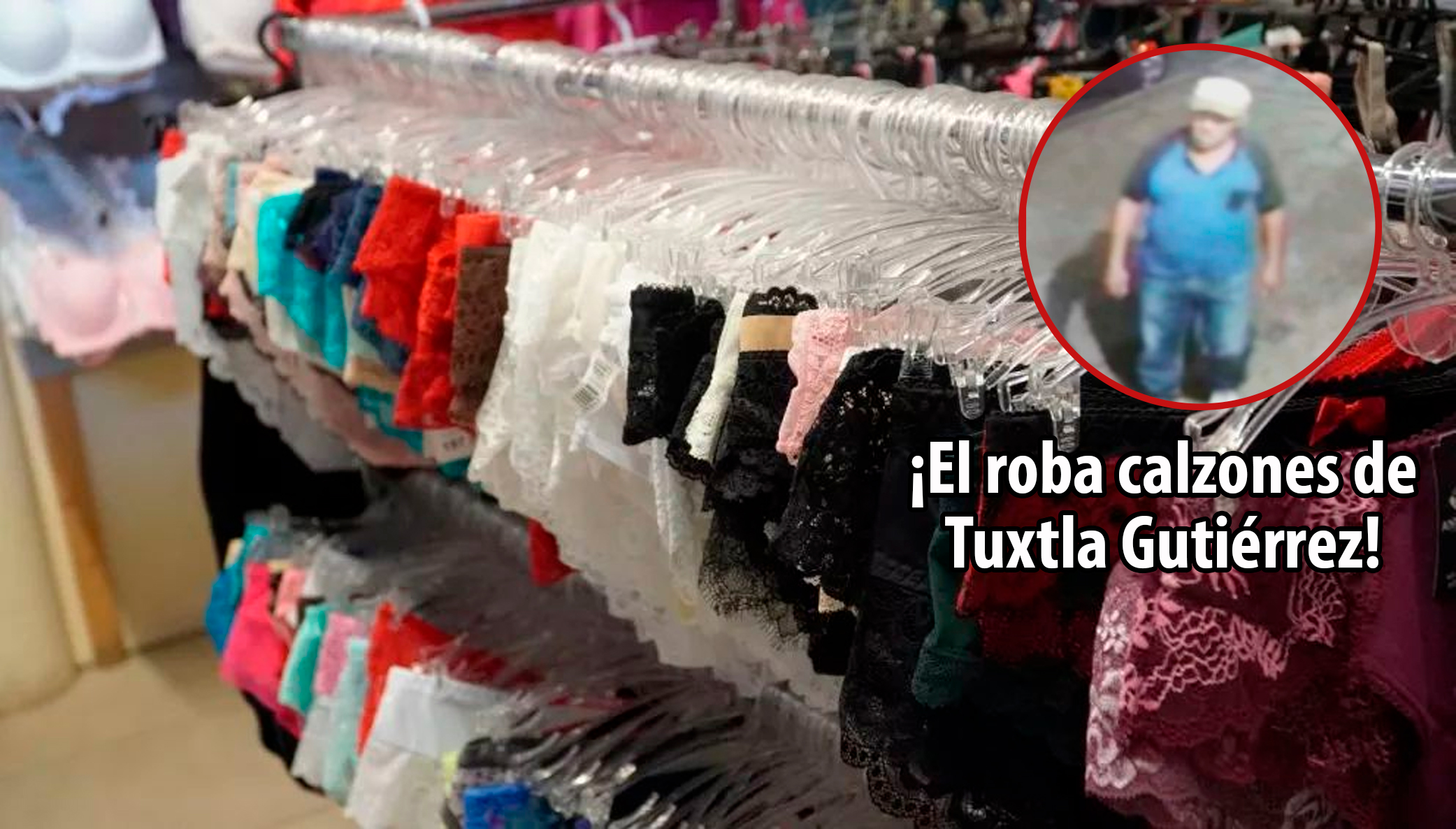 ¿Quién es "El roba calzones" de Tuxtla Gutiérrez?