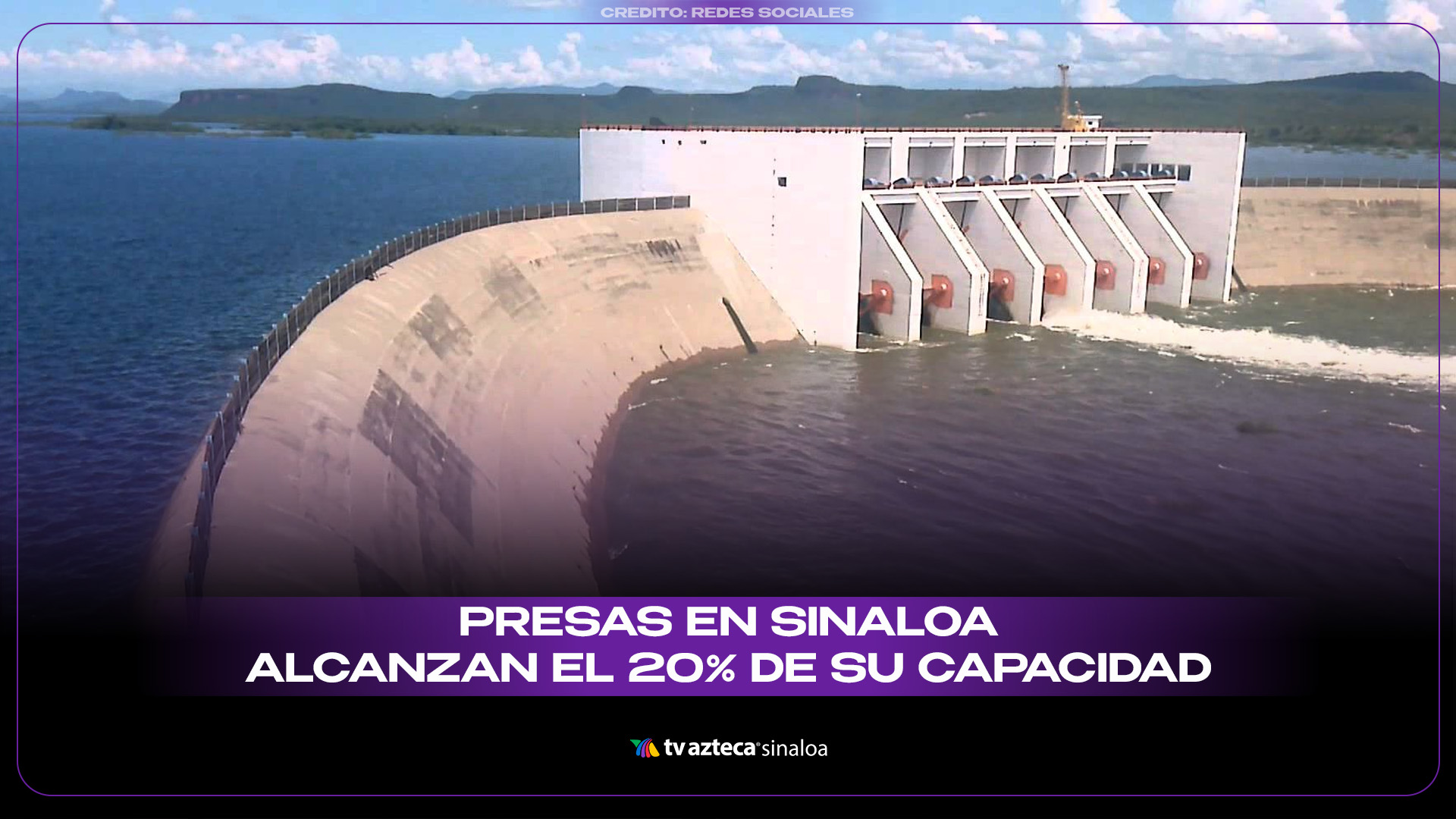 Nivel de las presas en Sinaloa: 13 de agosto 2025 (VIDEO)