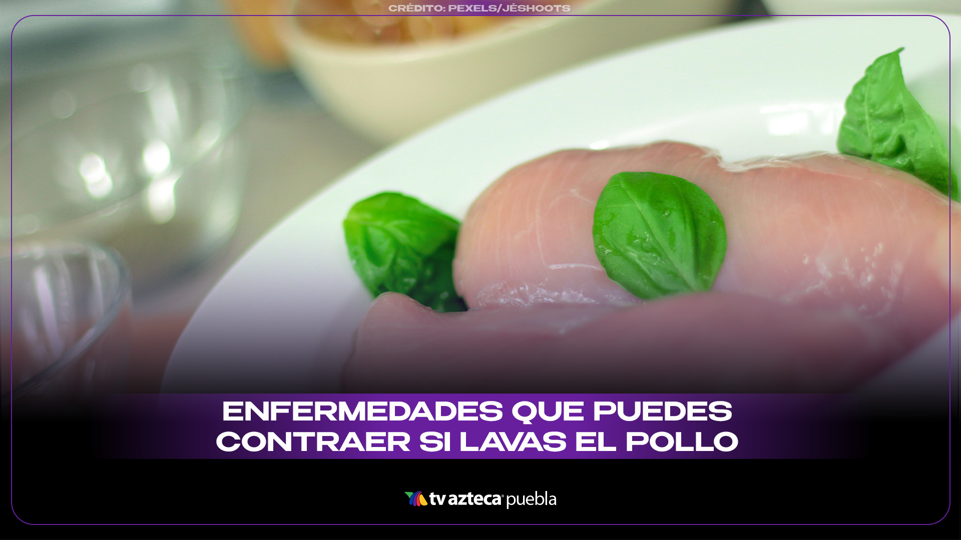 UNAM alerta que lavar el pollo crudo aumenta el riesgo de enfermedades