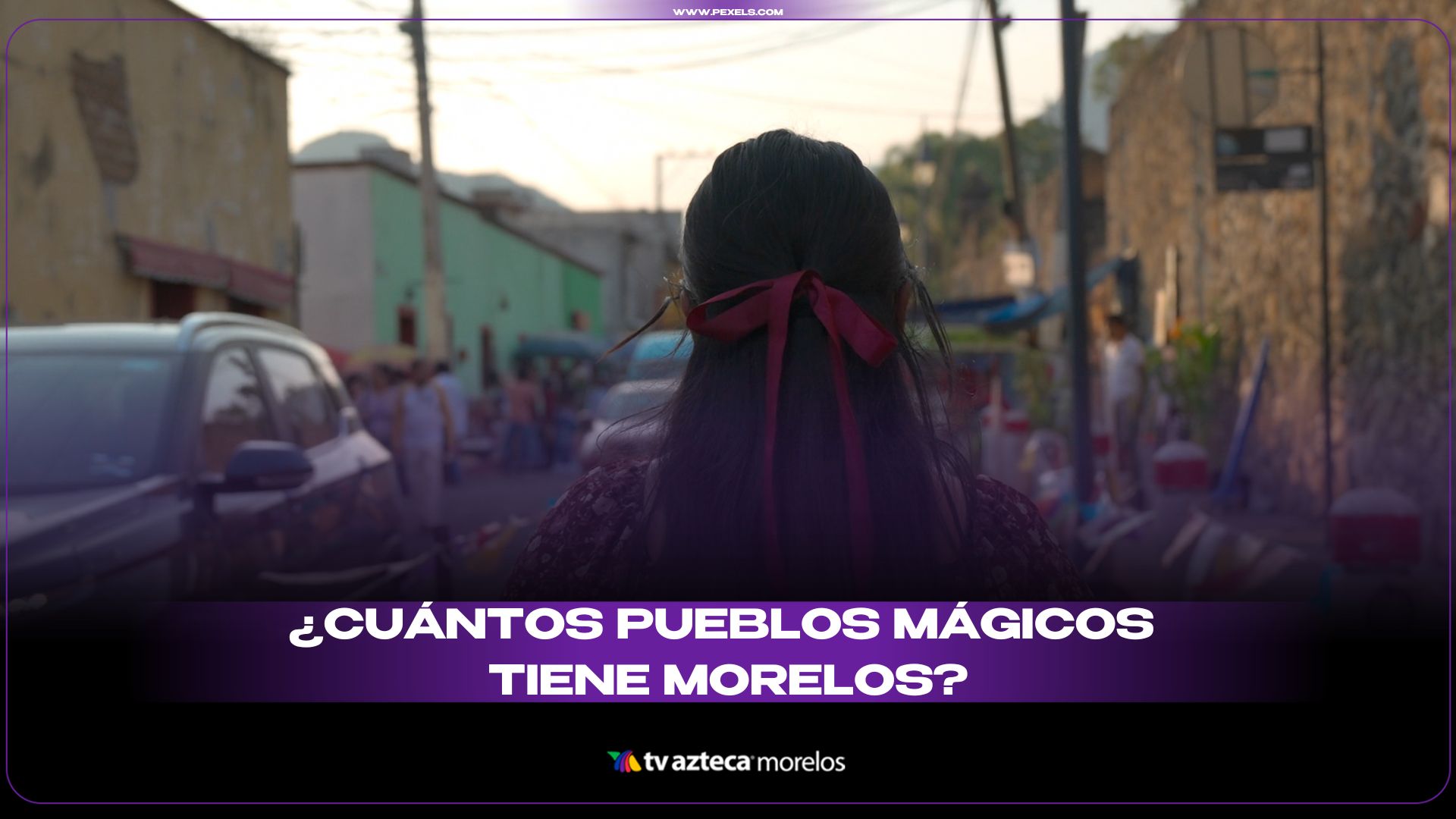 Pueblos Mágicos de Morelos: Tepoztlán, Tlayacapan, Tlaltizapán y Xochitepec