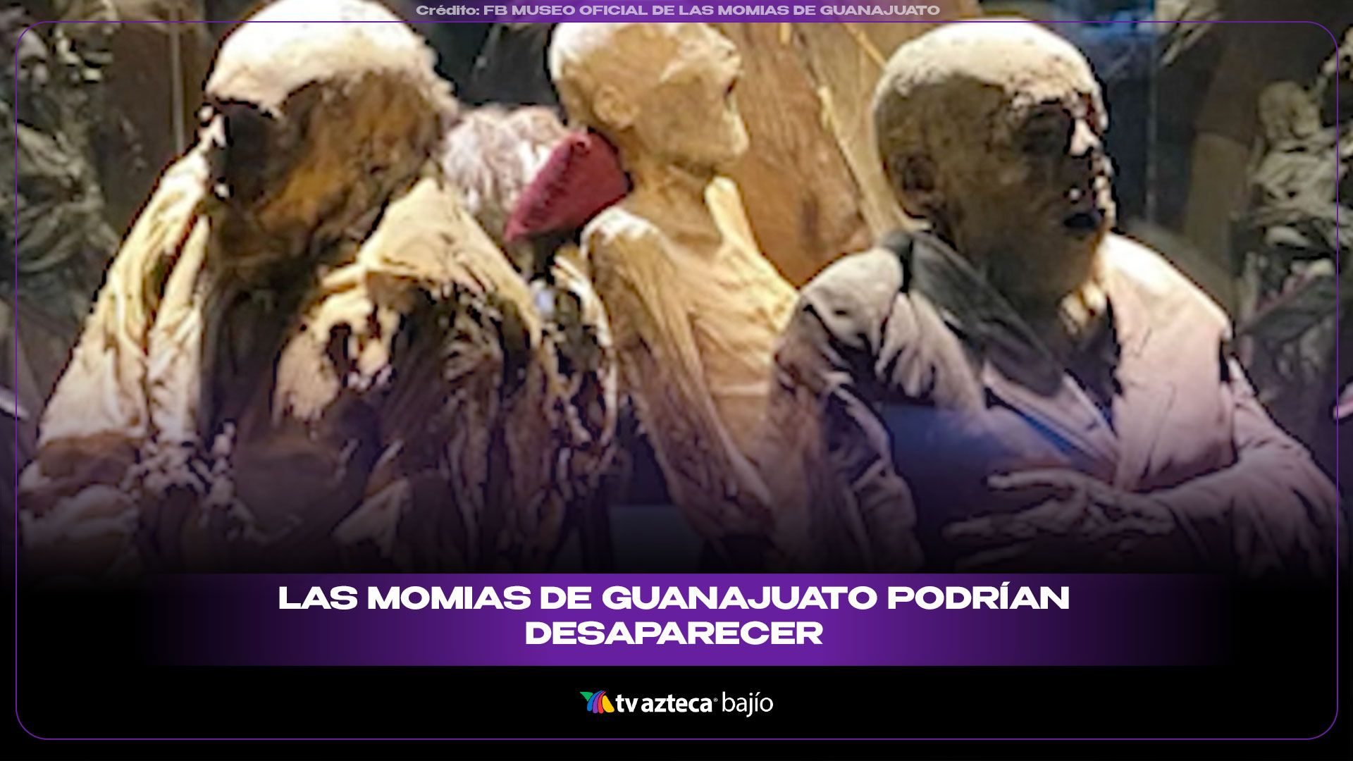 Revelan la verdadera razón por la que las Momias de Guanajuato podrían ...