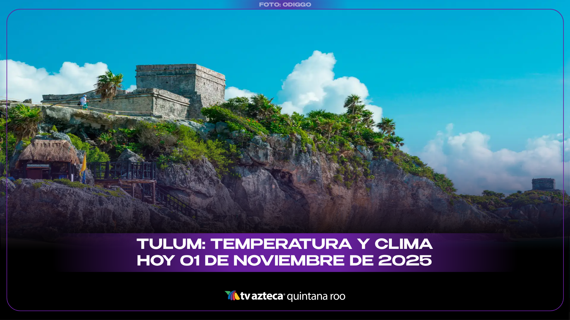 Tulum: Temperatura y clima HOY 1 de noviembre de 2025