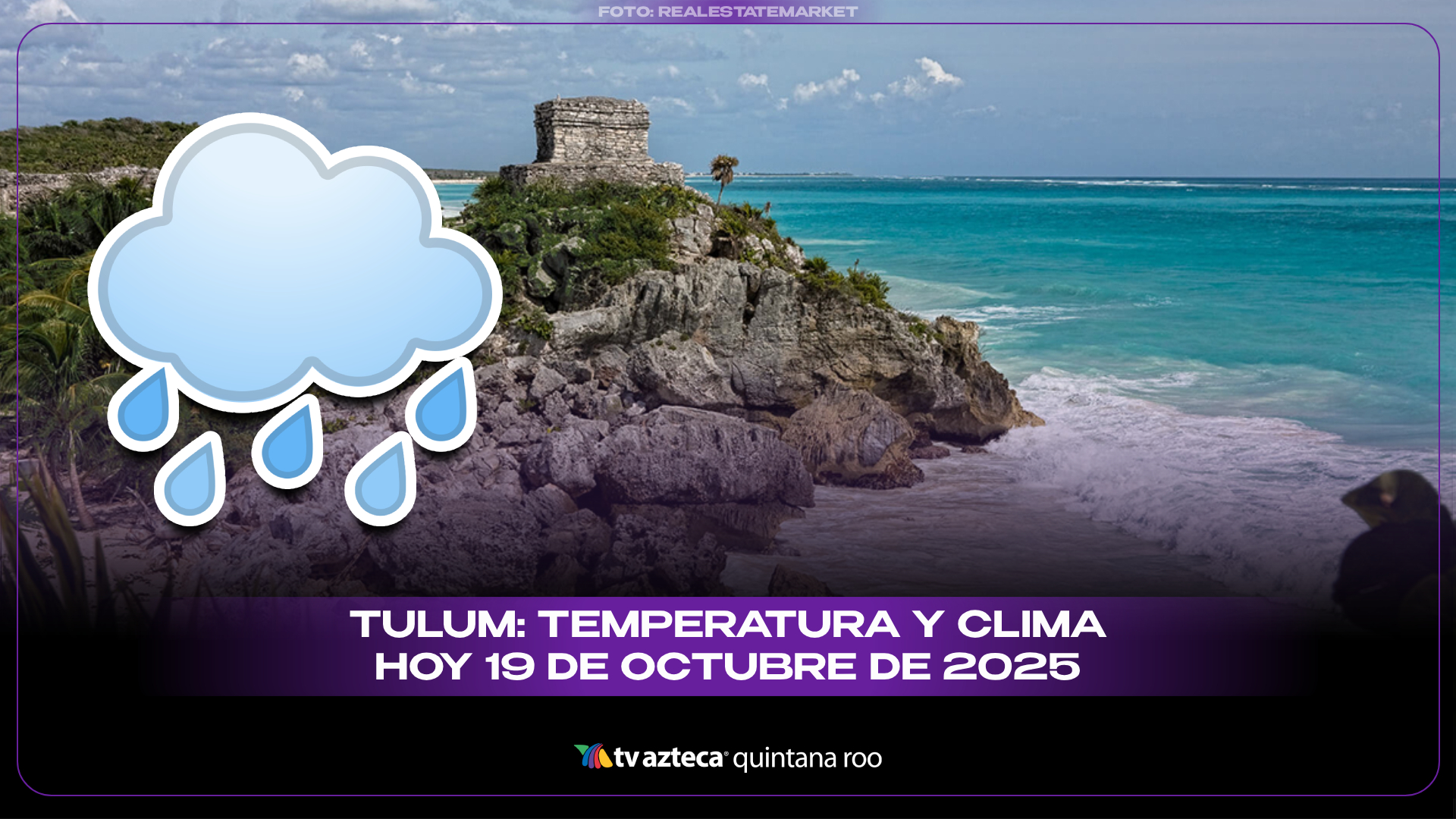 Tulum: Temperatura y clima HOY 19 de octubre de 2025