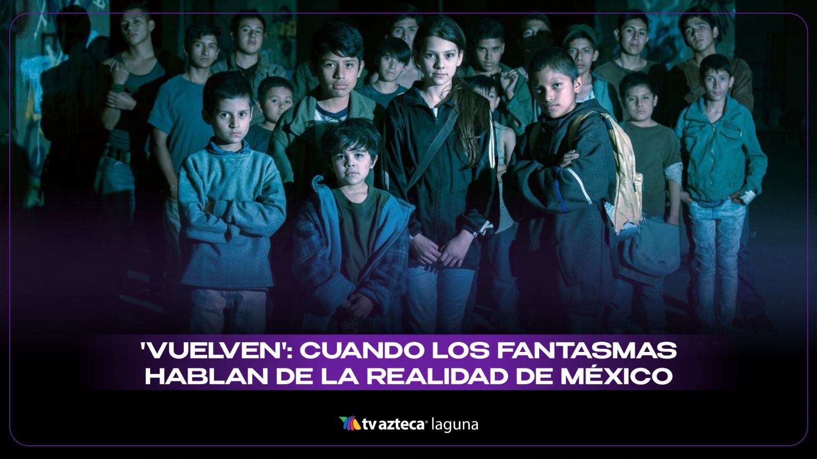 Vuelven de Issa López: cine mexicano que mezcla fantasía y realidad